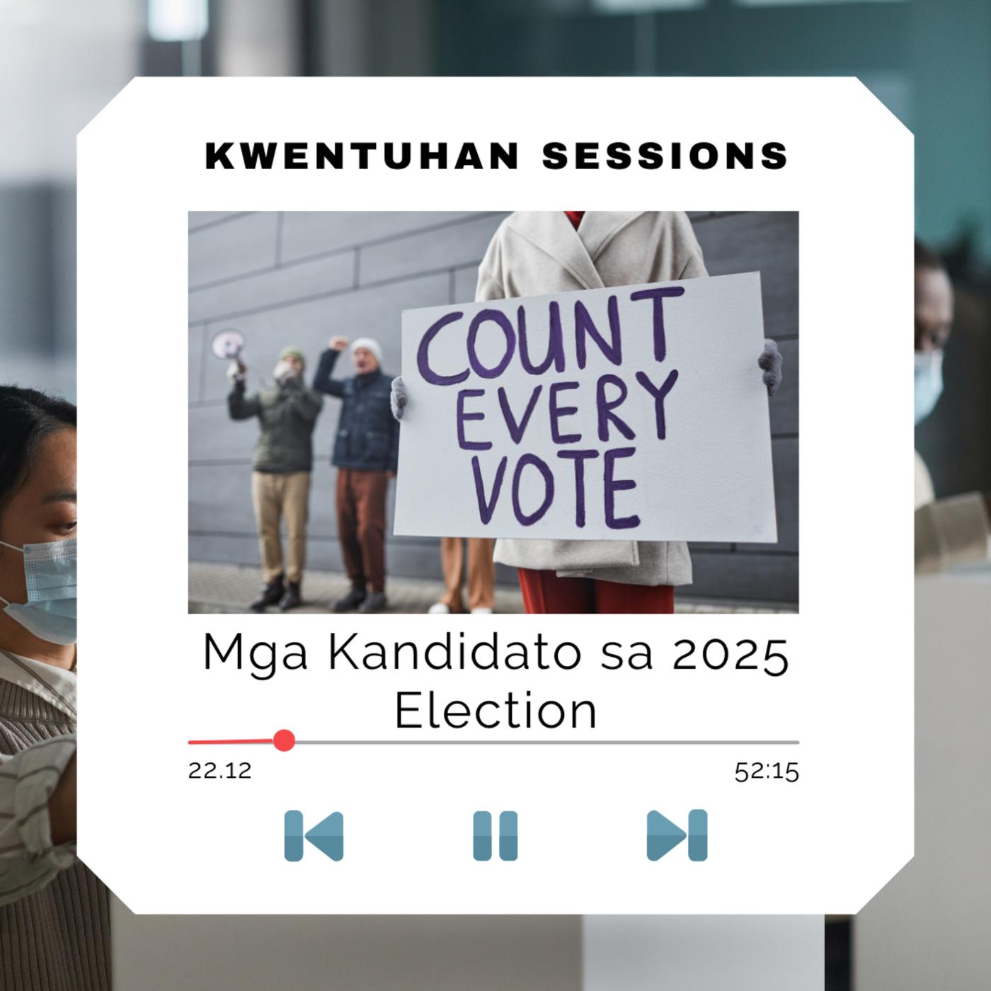 Mga Kandidato sa 2025 Election - Kwentuhan Sessions (podcast) | Listen ...