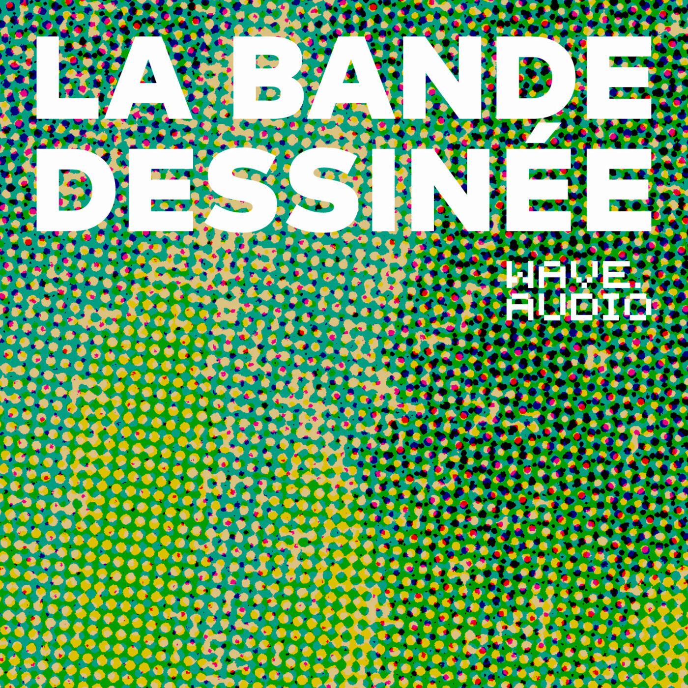 La bande dessinée (podcast) - wave.audio | Listen Notes