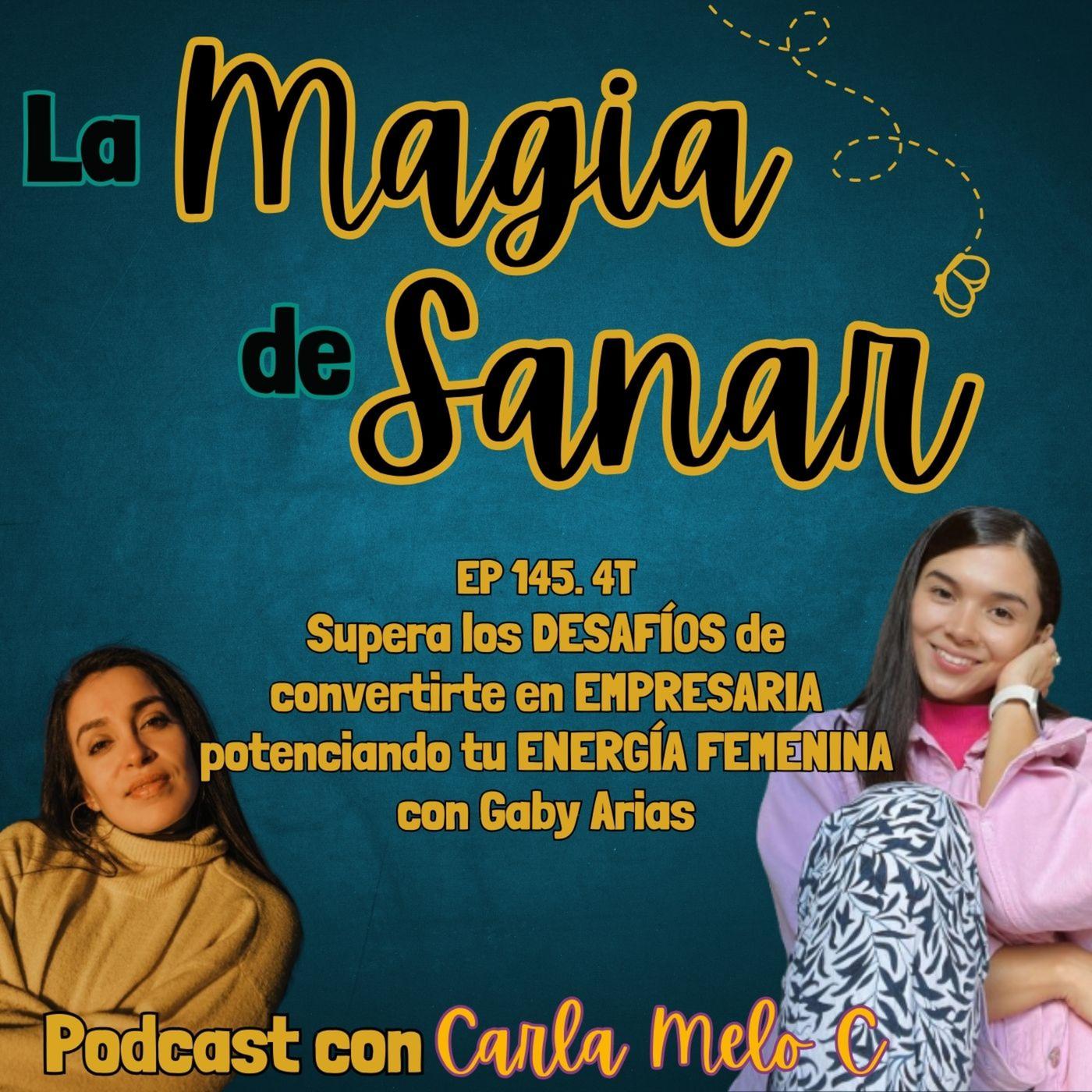 Ep.145 4T Supera los DESAFÍOS de convertirte en EMPRESARIA potenciando tu ENERGÍA FEMENINA con ...