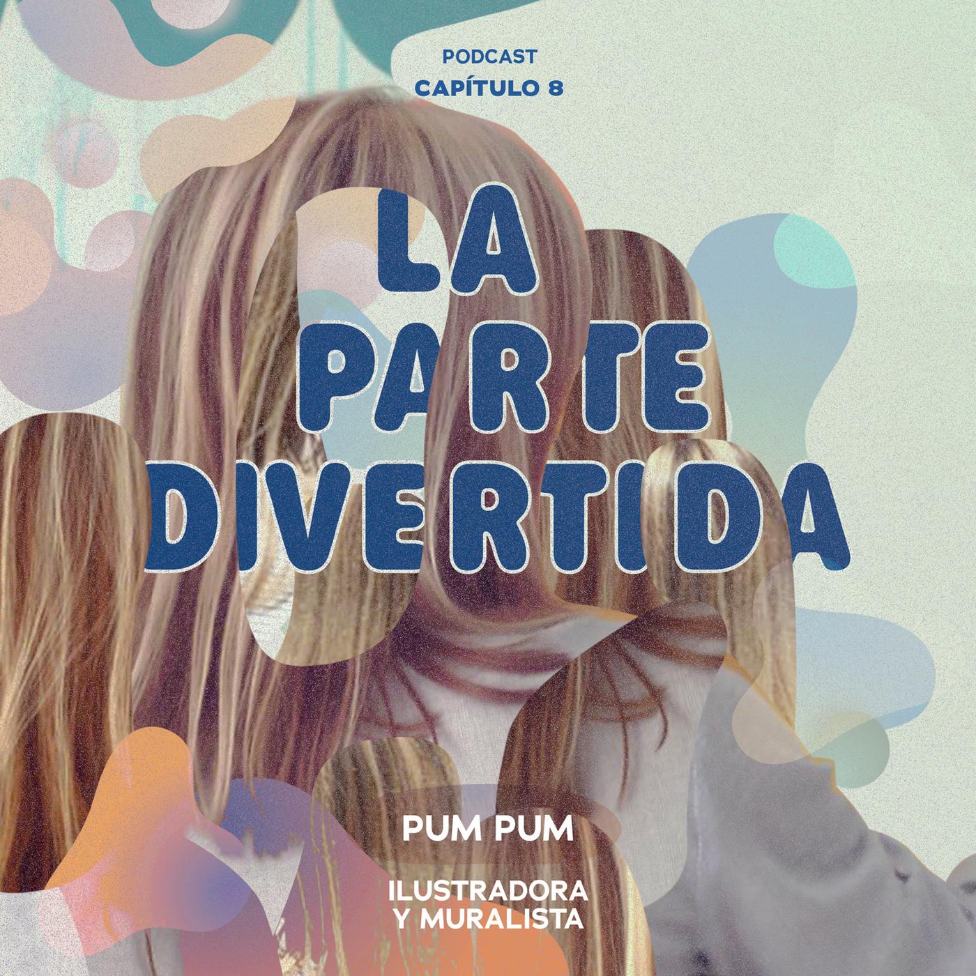 Ilustradora y Muralista - PUM PUM - La parte divertida (pódcast ...