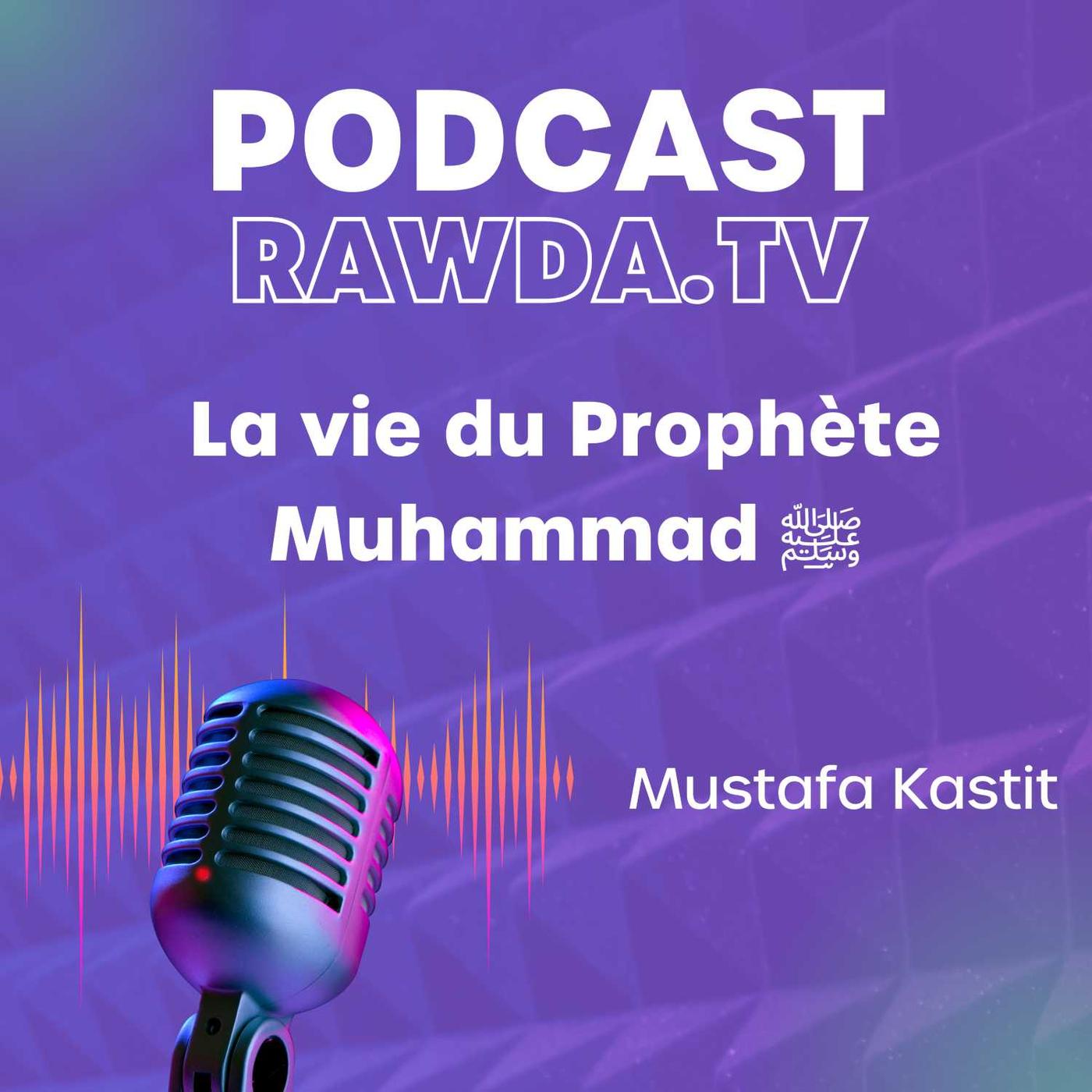 La vie du Prophète Muhammad ﷺ - Mustafa Kastit (အသံလွှင့်ဌာန) - Rawda ...