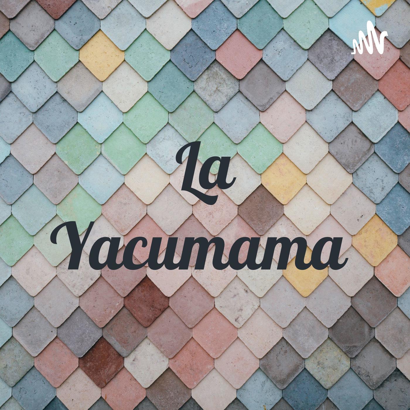 La Yacumama una historia maravillosa - La Yacumama ☀️ (Podcast ...