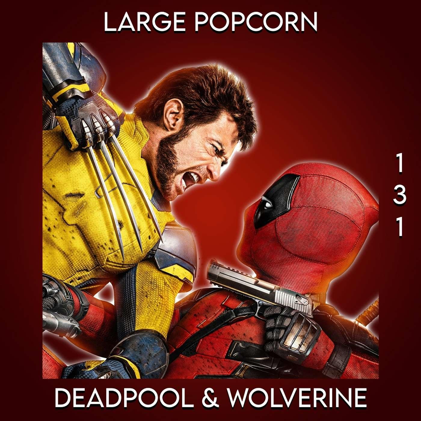 Deadpool & Wolverine (2024) - Large Popcorn: A Movie Podcast | Listen Notes