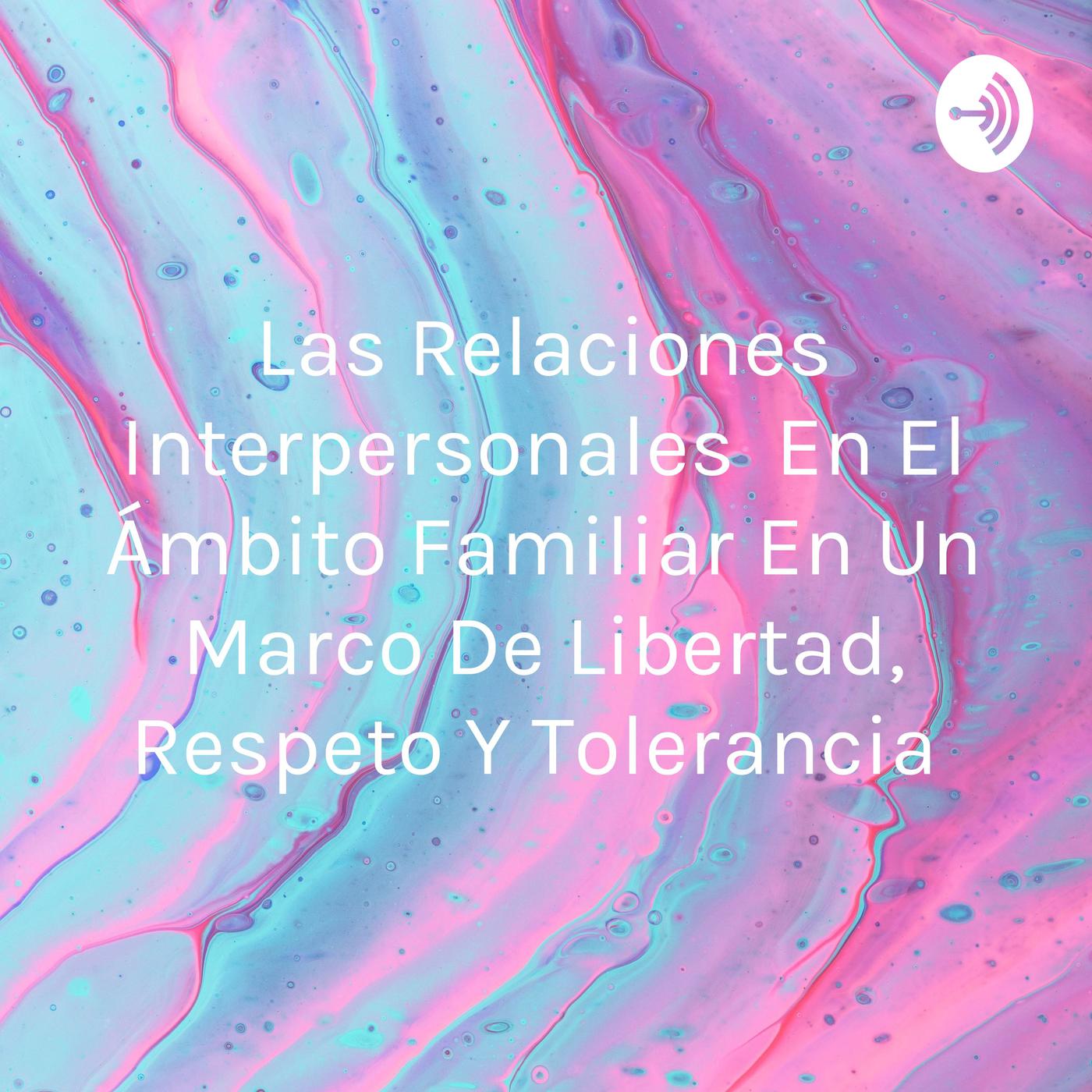 Las Relaciones Interpersonales En El Ámbito Familiar En Un Marco De ...