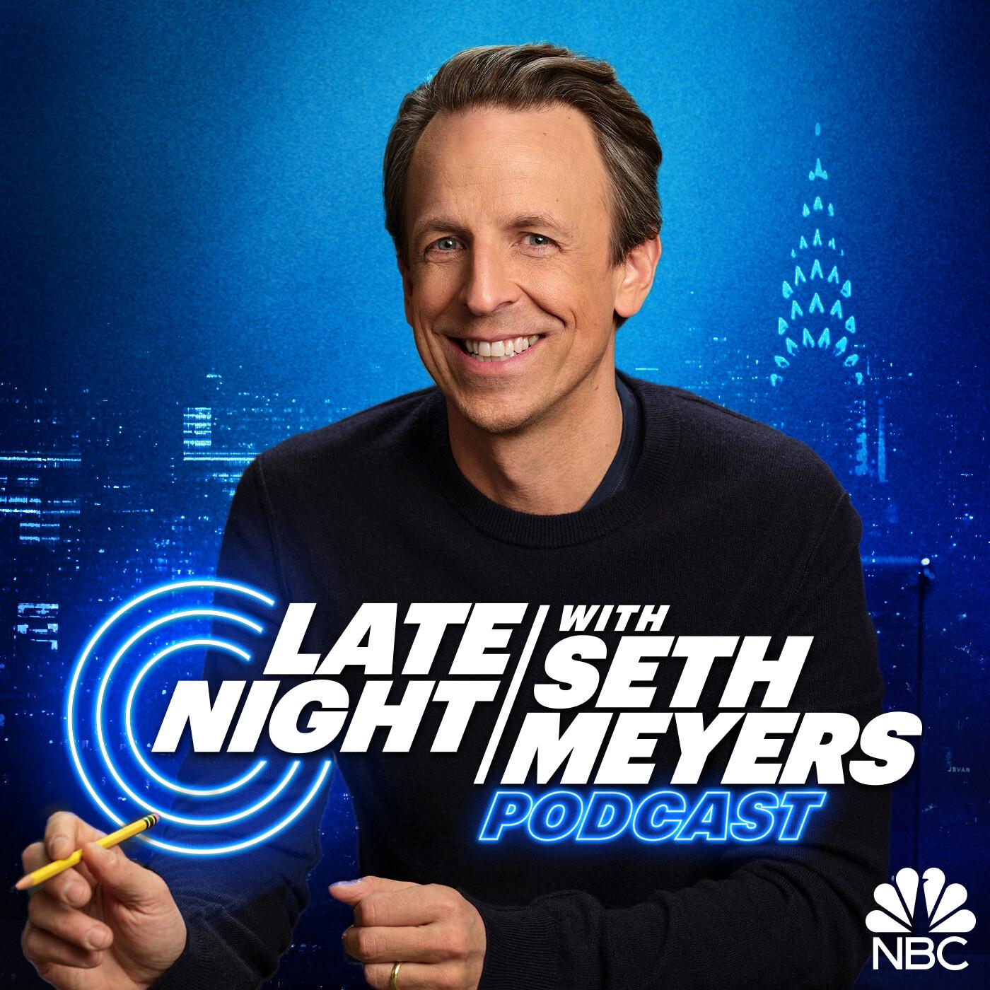 Late Night with Seth Meyers Podcast - NBC | Listen Notes