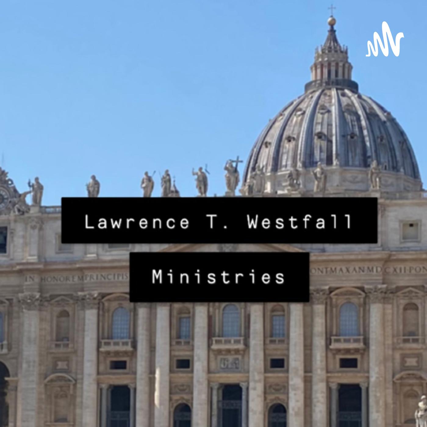 Lawrence T. Westfall Ministries (podcast) - Lawrence Tanner Westfall ...