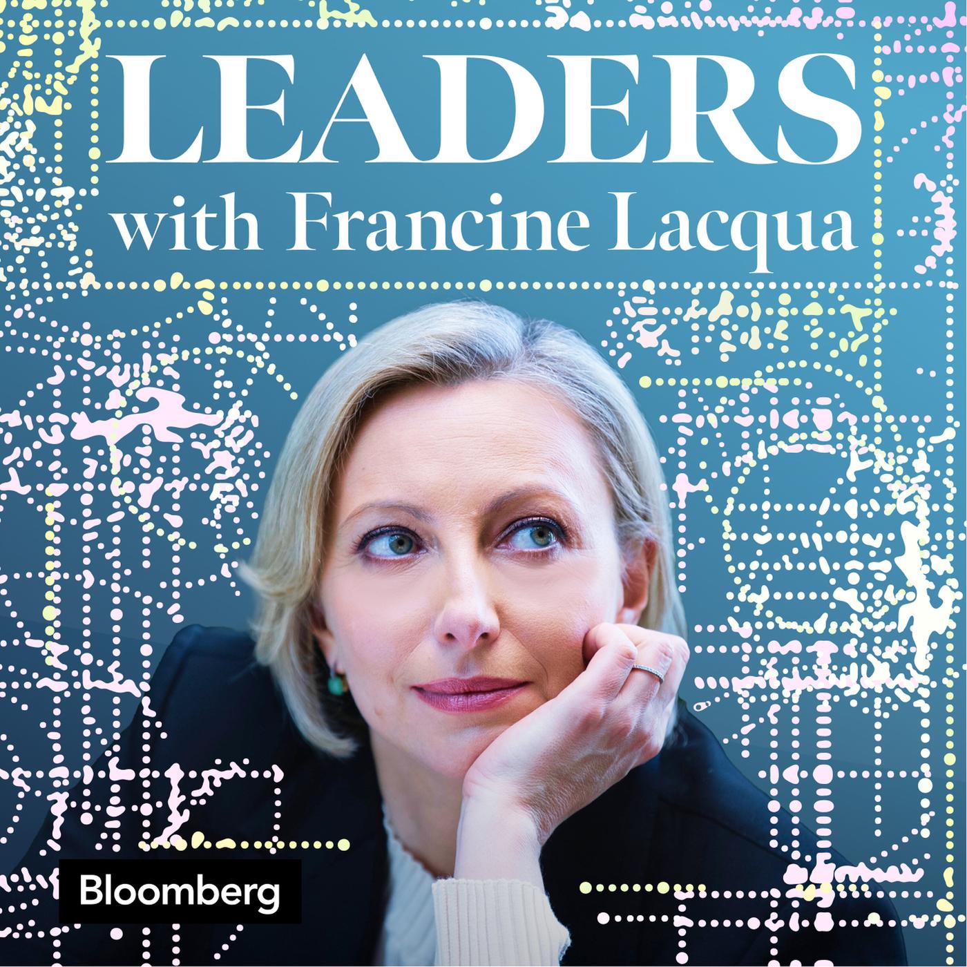 Leaders with Francine Lacqua (podcast) - Bloomberg | Listen Notes
