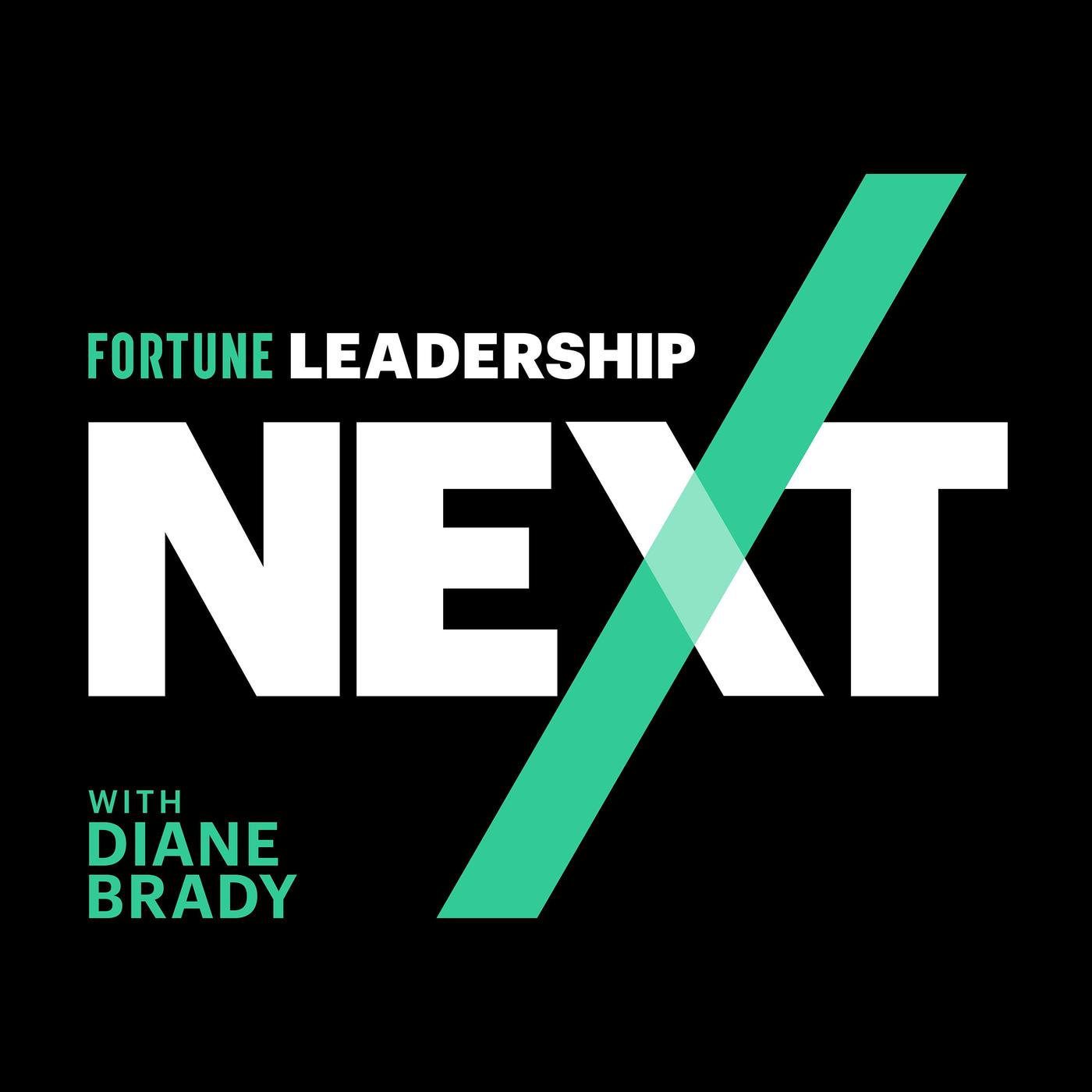 Leadership Next (podcast) - Fortune | Listen Notes