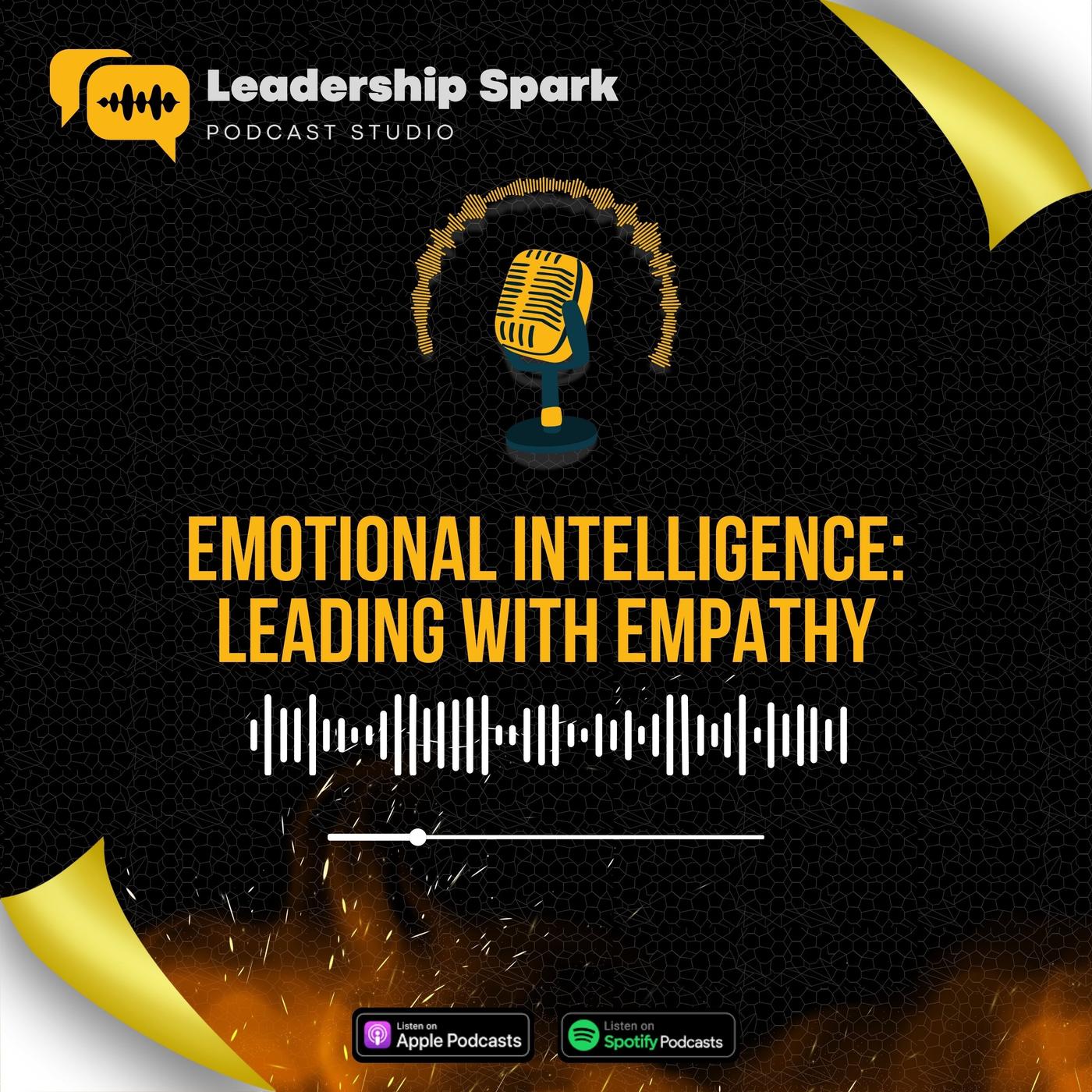 Emotional Intelligence: Leading with Empathy and Self-Awareness ...