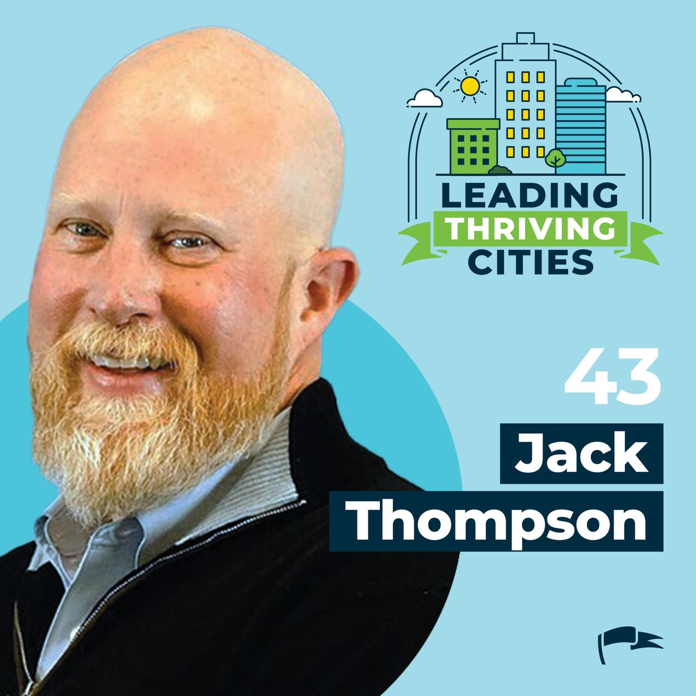 Episode 43 - Jack Thompson - Leading Thriving Cities (podcast) | Listen ...