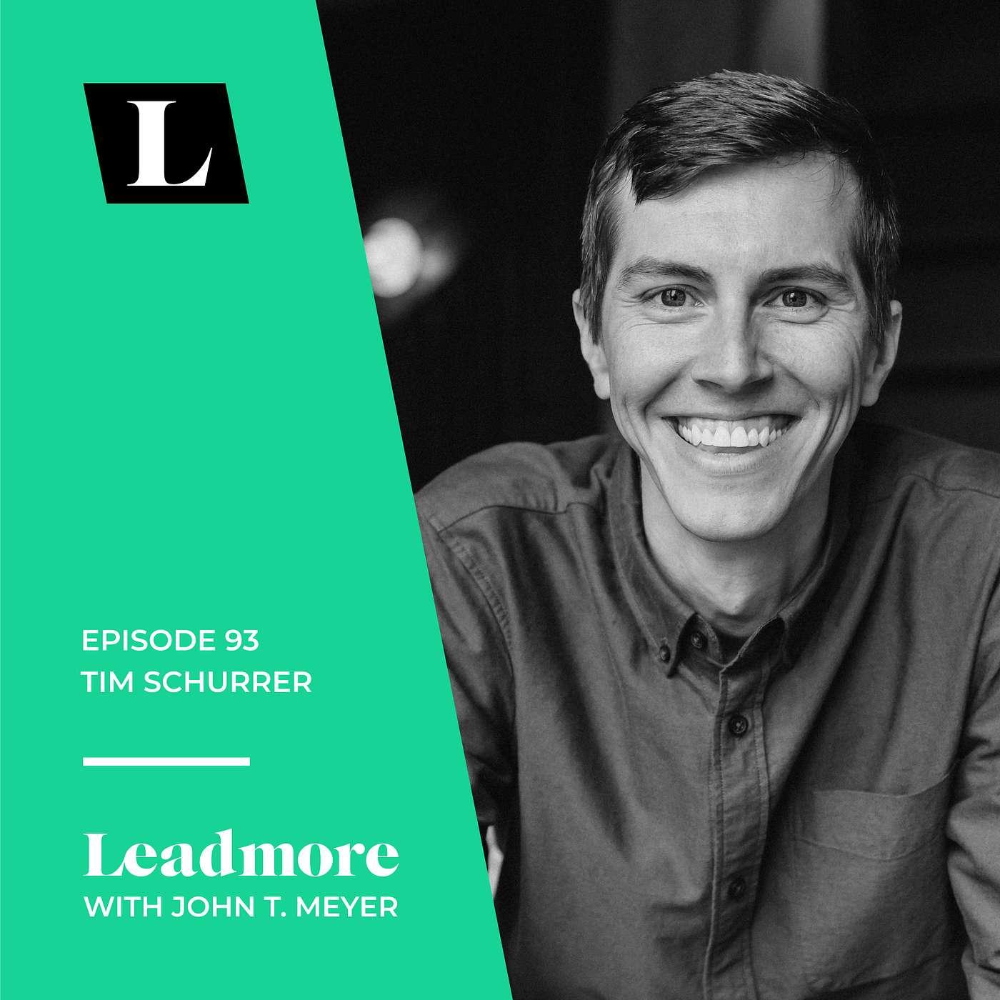 Defining Success Differently with Tim Schurrer - Leadmore Podcast ...