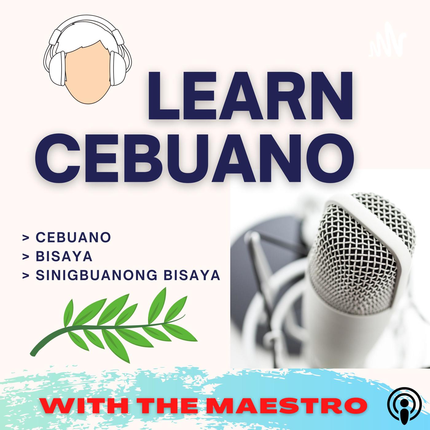 Learn Cebuano with THE MAESTRO (podcast) - Cebuano Maestro | Listen Notes