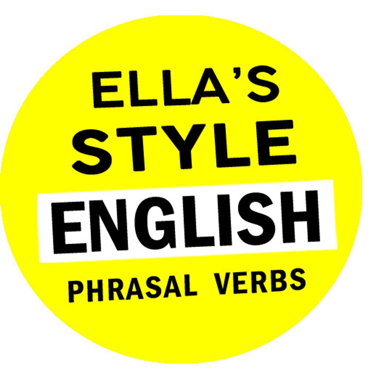Learn English with Phrasal Verbs - Ella's Style English | Listen Notes