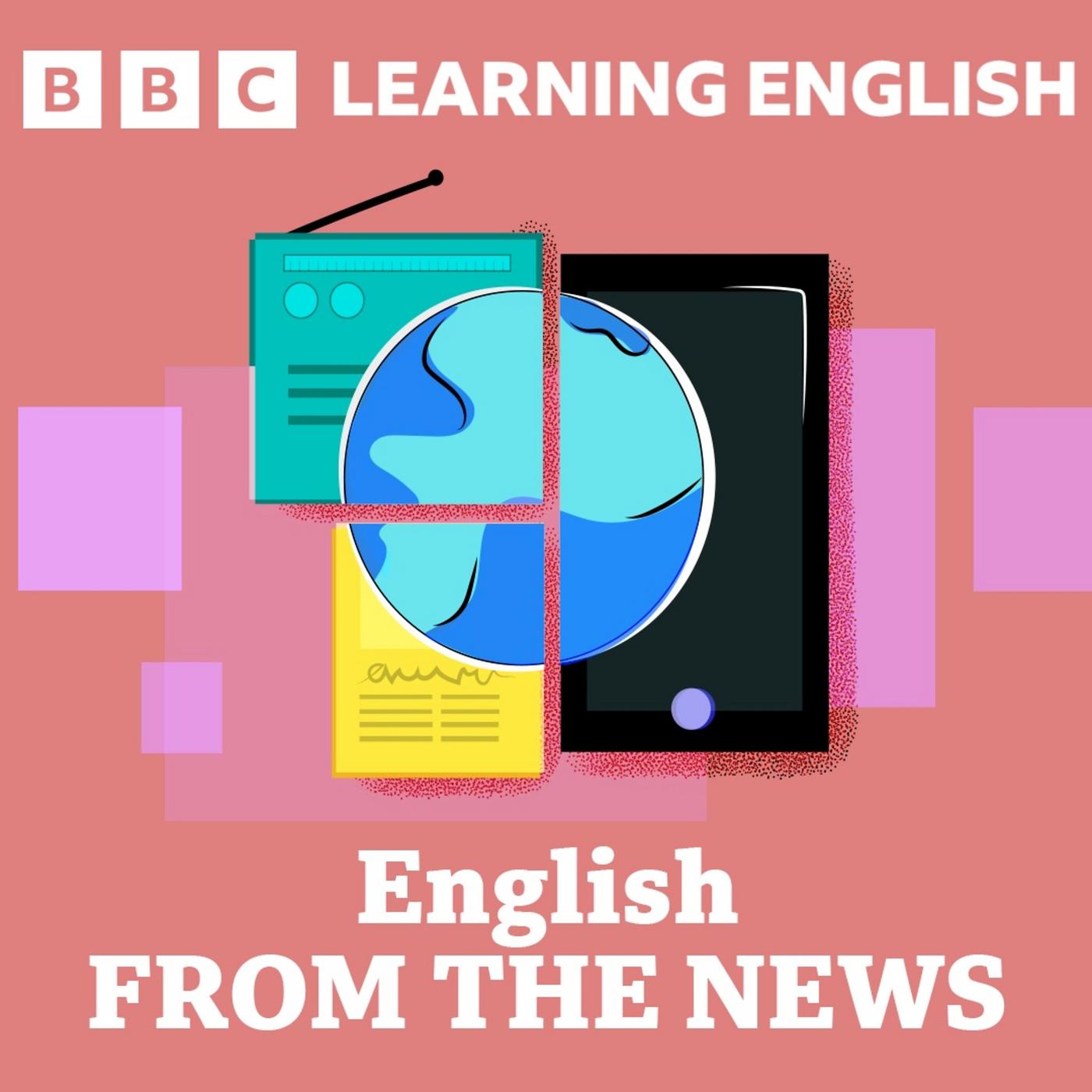 Learning English from the News (podcast) - BBC Radio | Listen Notes