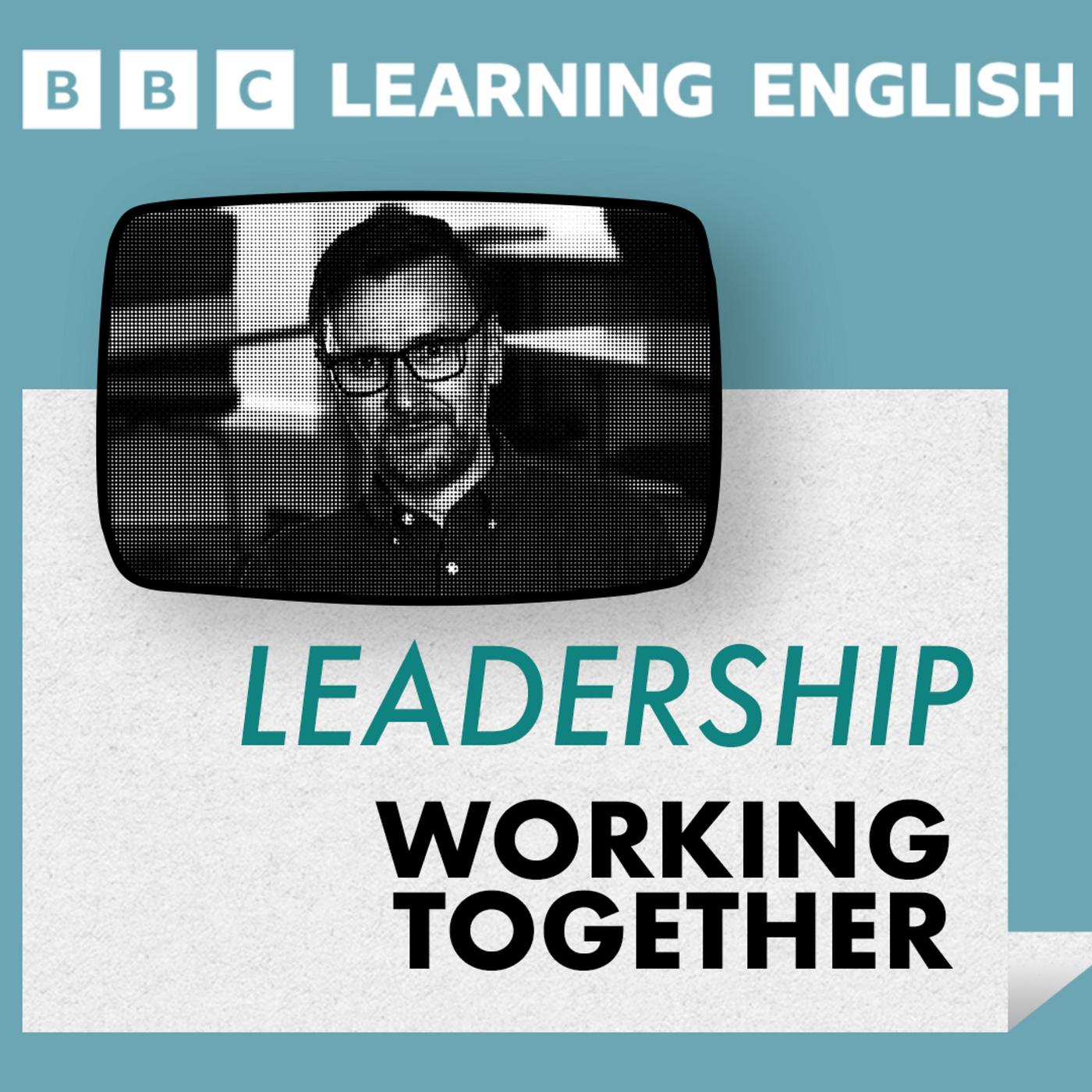 Leadership: Working together - Learning English For Work (podcast ...