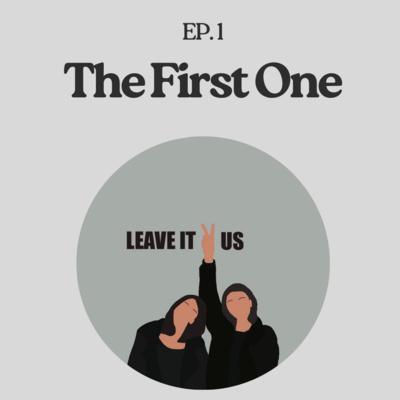 The FIRST One - Leave it to us (podcast) | Listen Notes