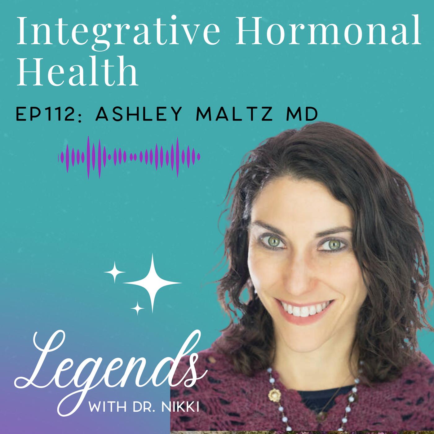 EP112: Integrative Hormonal Health with Doctor Ashley Maltz | Listen Notes