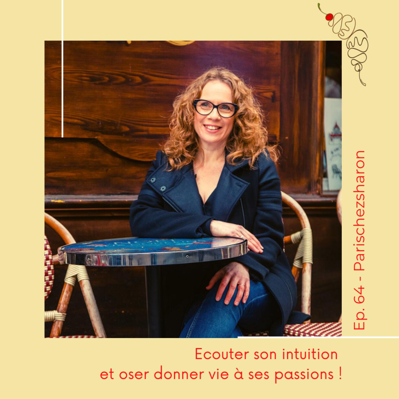 64. Parischezsharon : écouter son intuition et oser donner vie à ses ...