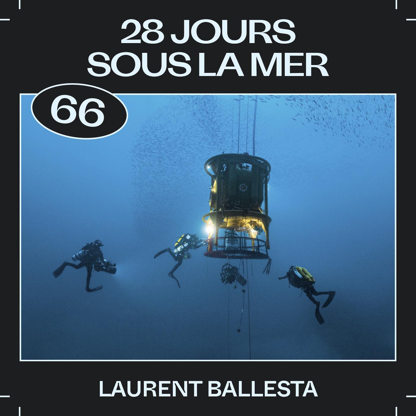#66 — 28 jours sous la mer, avec Laurent Ballesta - Les Baladeurs (播客 ...