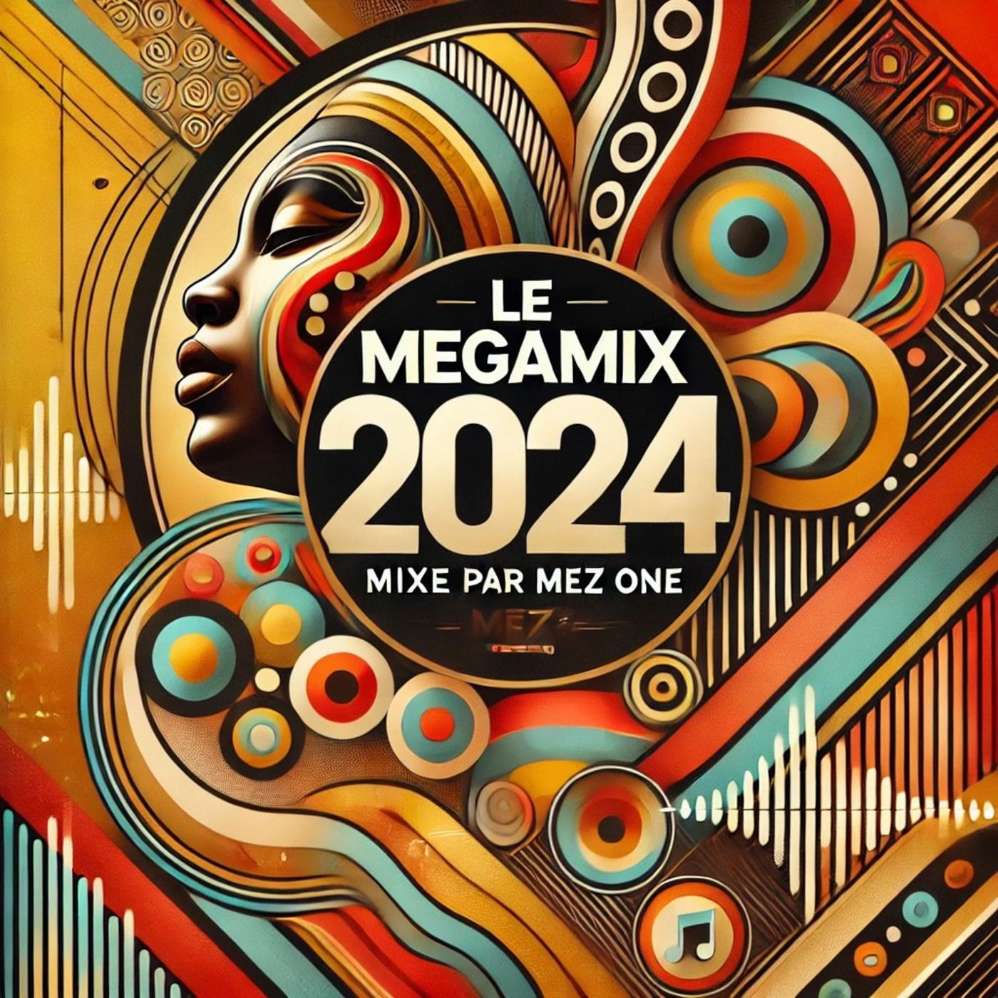 LE MEGAMIX 2024 by MEZ ONE - LES MEZ CAST (podcast) | Listen Notes