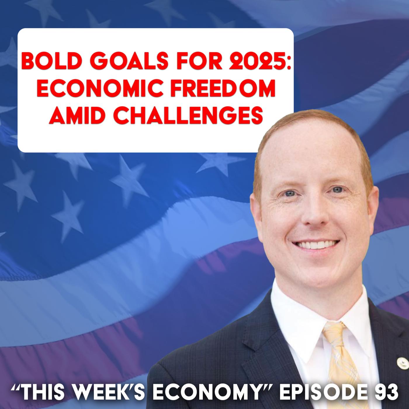 Bold Goals for 2025: Economic Freedom Amid Challenges | This Week's ...
