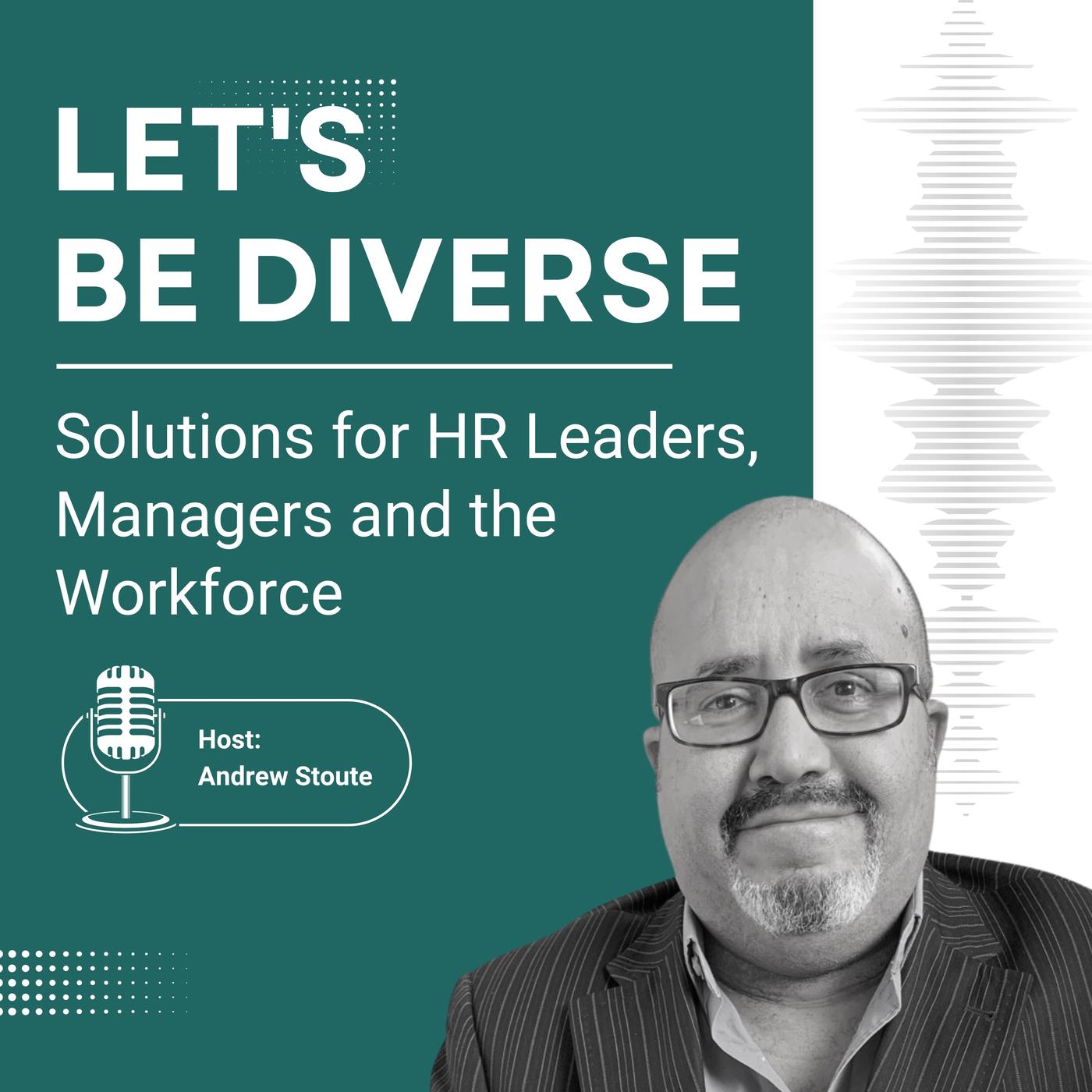 Let's Be Diverse: Solutions for HR Leaders, Managers and the Workforce ...