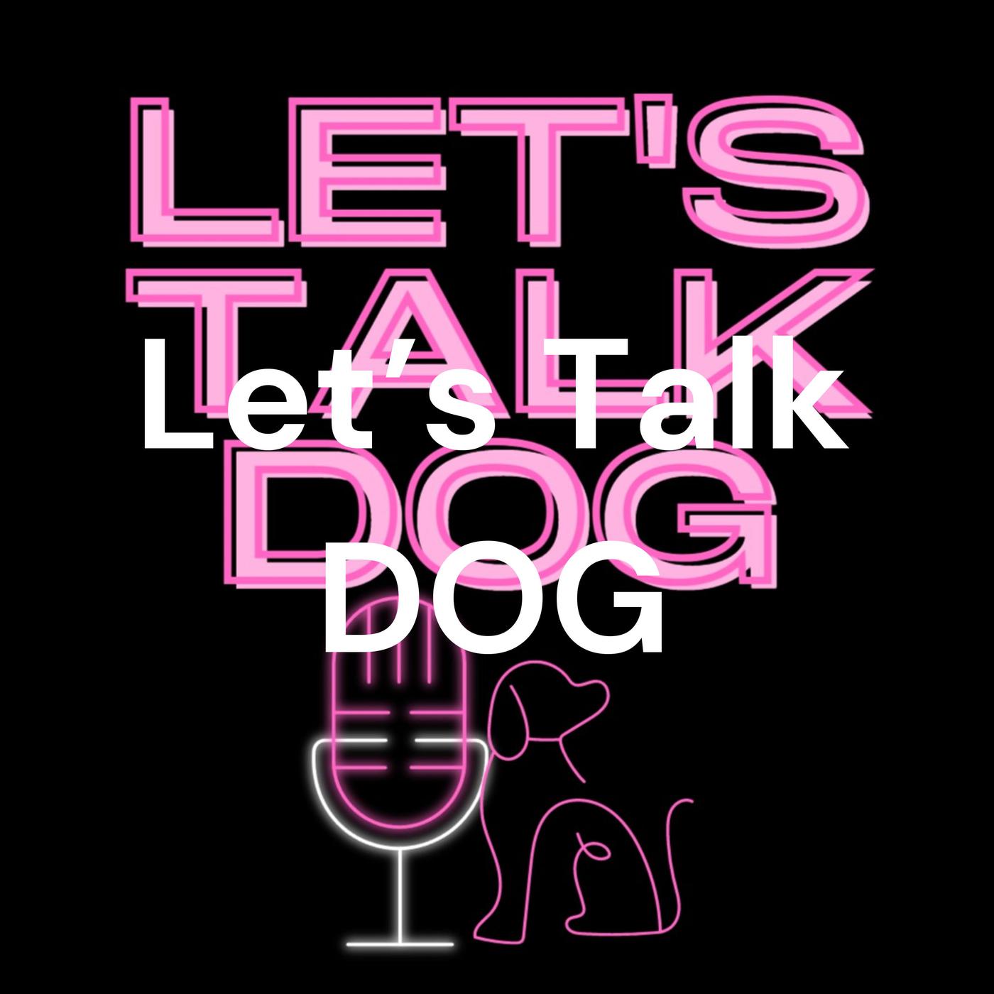 LTD S1 E6 Let's Talk Dog with Bleeker - Let's Talk DOG (podcast ...
