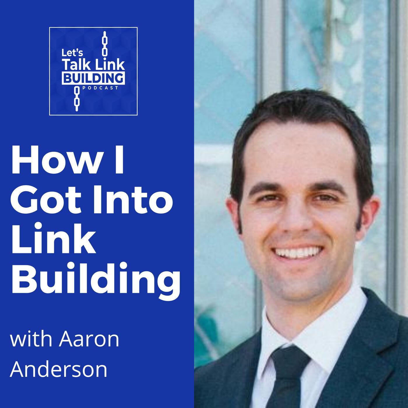 How I Got into Link Building - My Personal Journey with Aaron Anderson ...