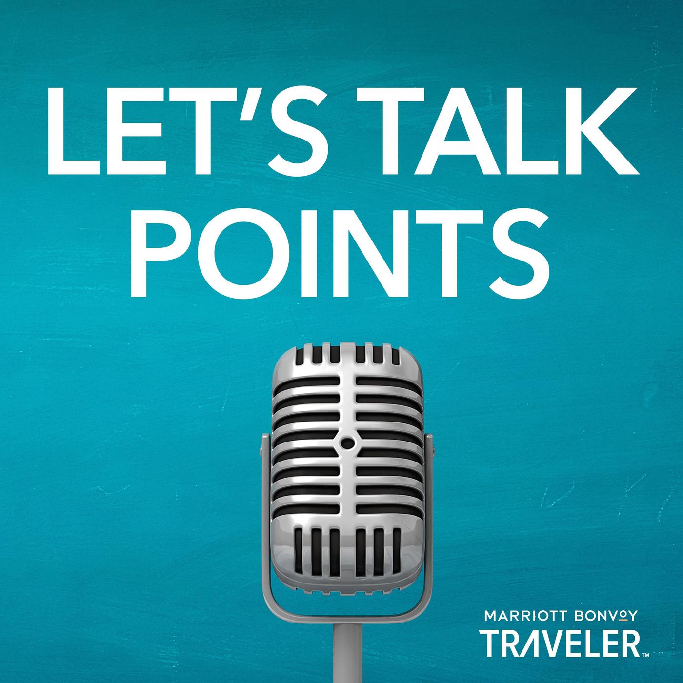Let's Talk Points (podcast) - Marriott Bonvoy Traveler | Listen Notes