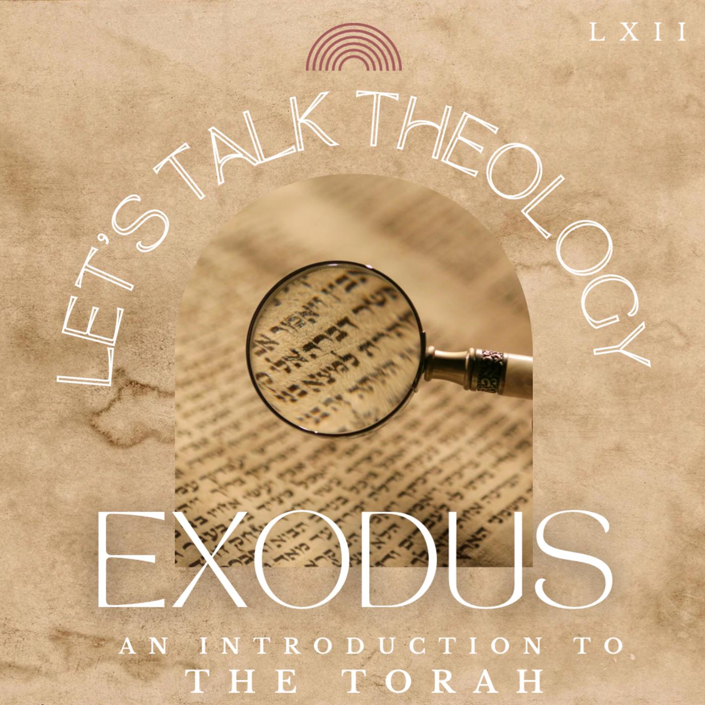 Exodus (An Introduction to the Torah - Part 2) - Let's Talk Theology ...