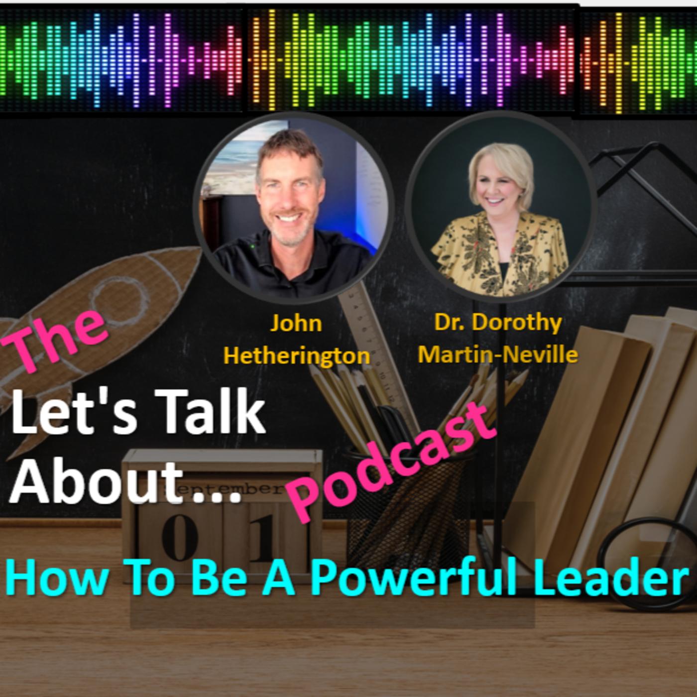 EP 021 Let's Talk About...How To Be A Powerful Leader with Dr. Dorothy Martin-Neville. | Listen ...