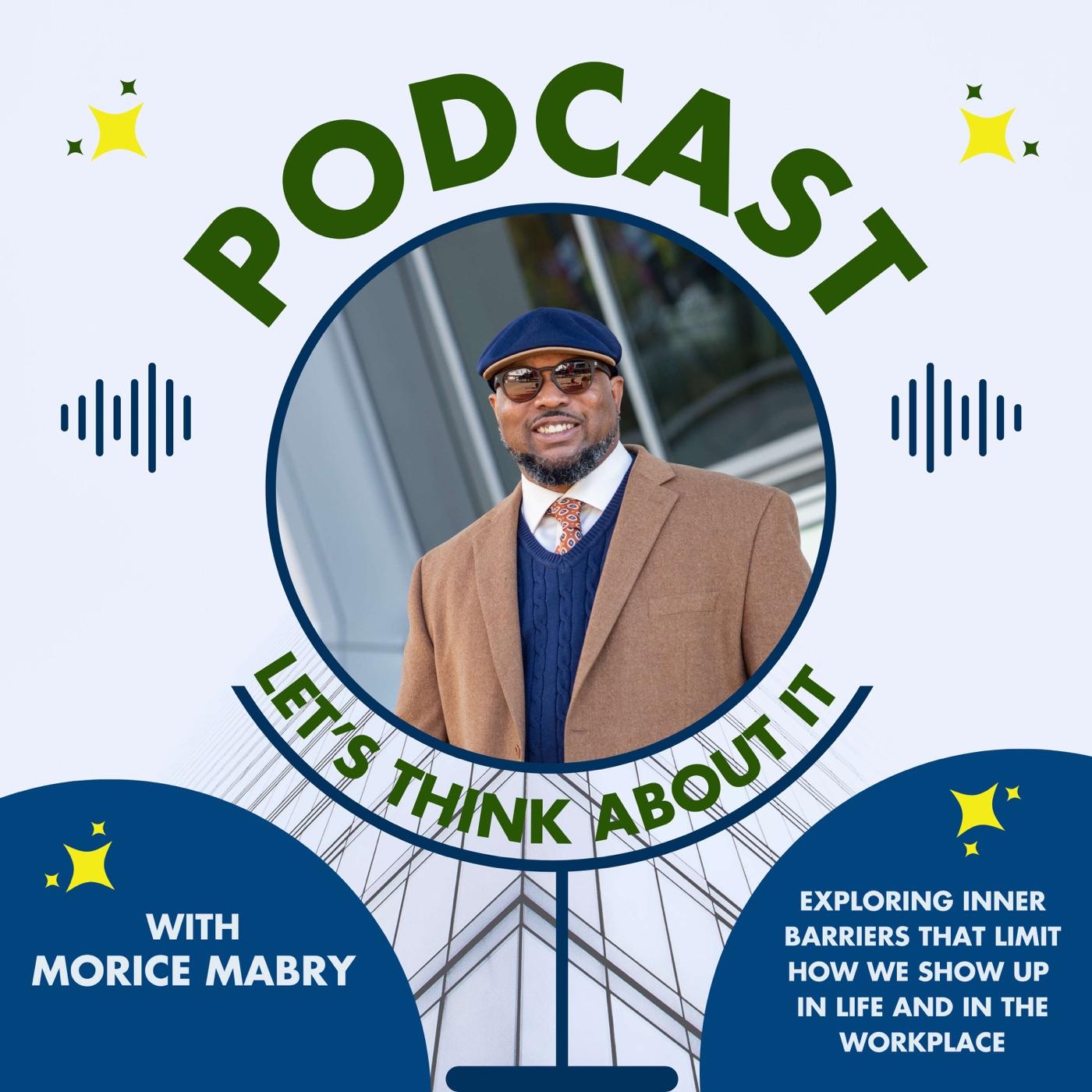 Let's Think About It Podcast - Morice Mabry | Listen Notes