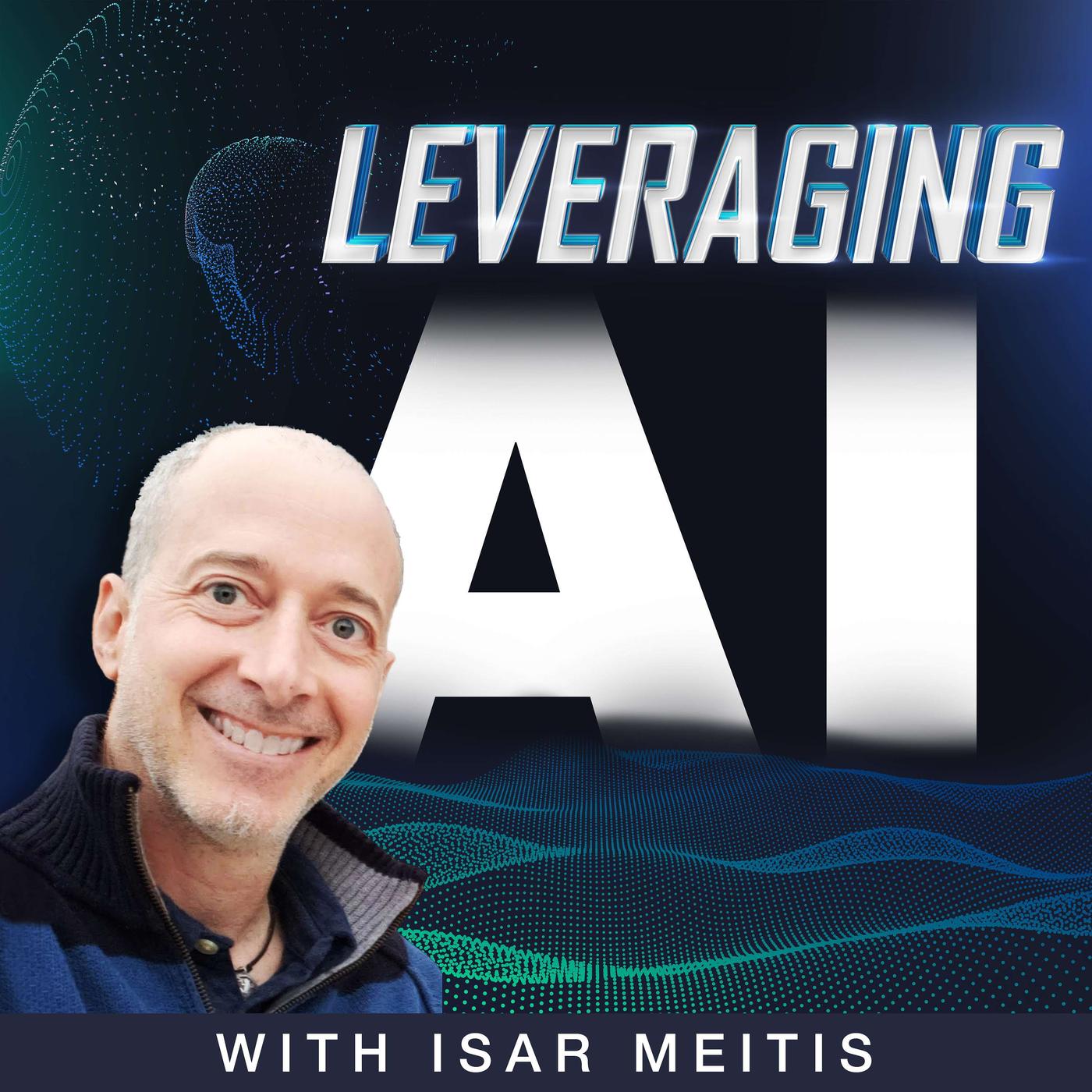 Leveraging AI (podcast) - Isar Meitis | Listen Notes