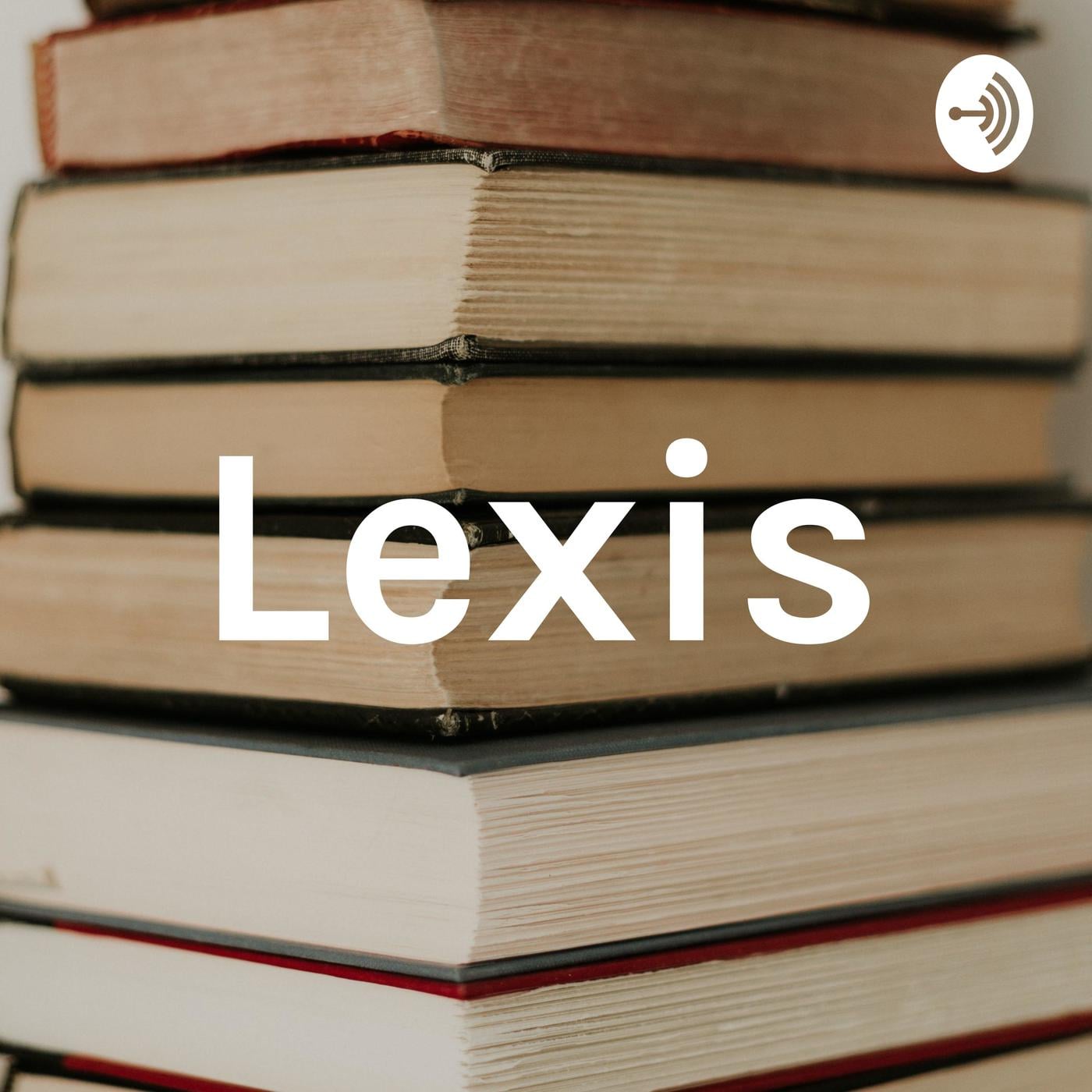 Lexis (podcast) - lexispodcast | Listen Notes
