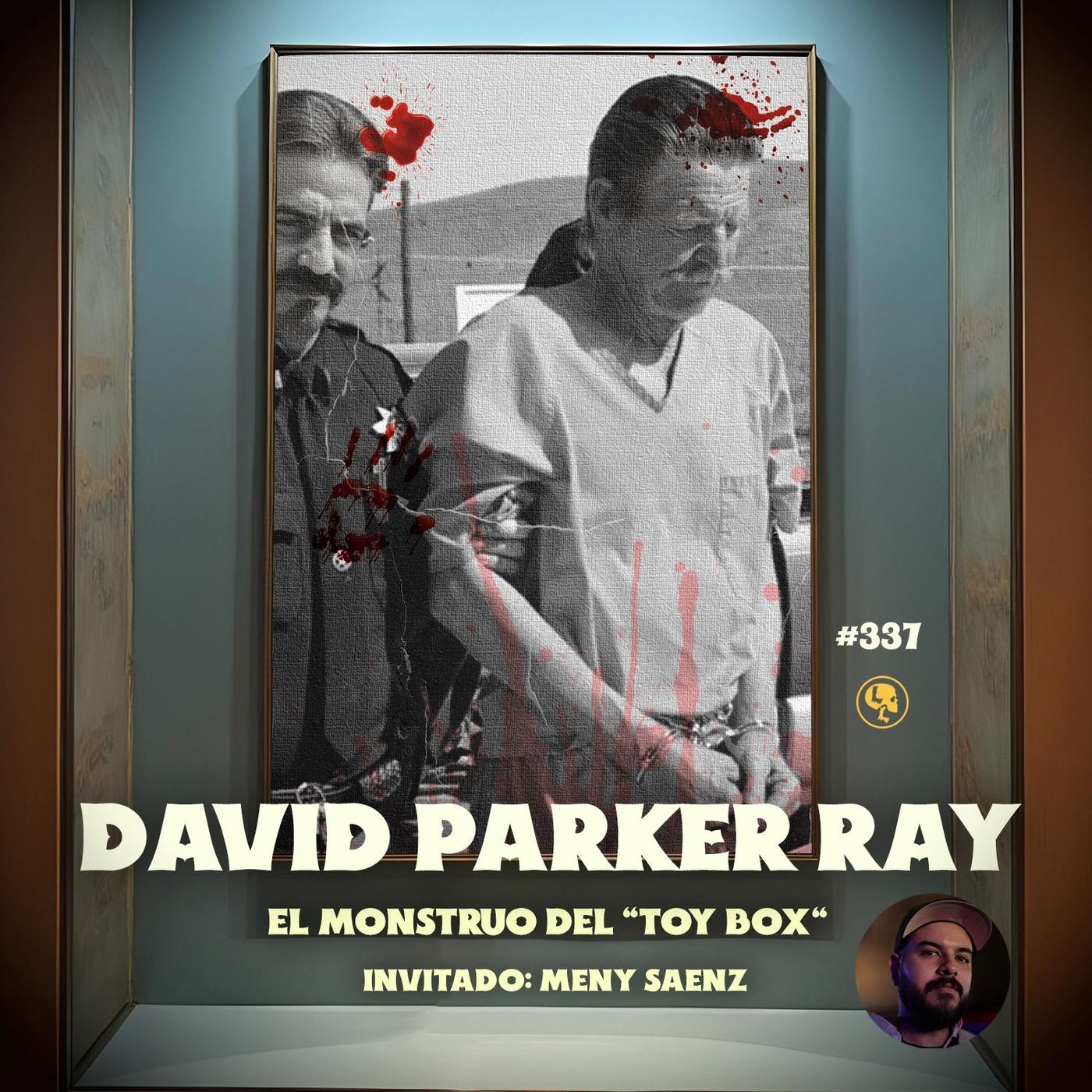 E337: David Parker Ray: El Monstruo del "Toy Box" (con: Meny Sáenz ...