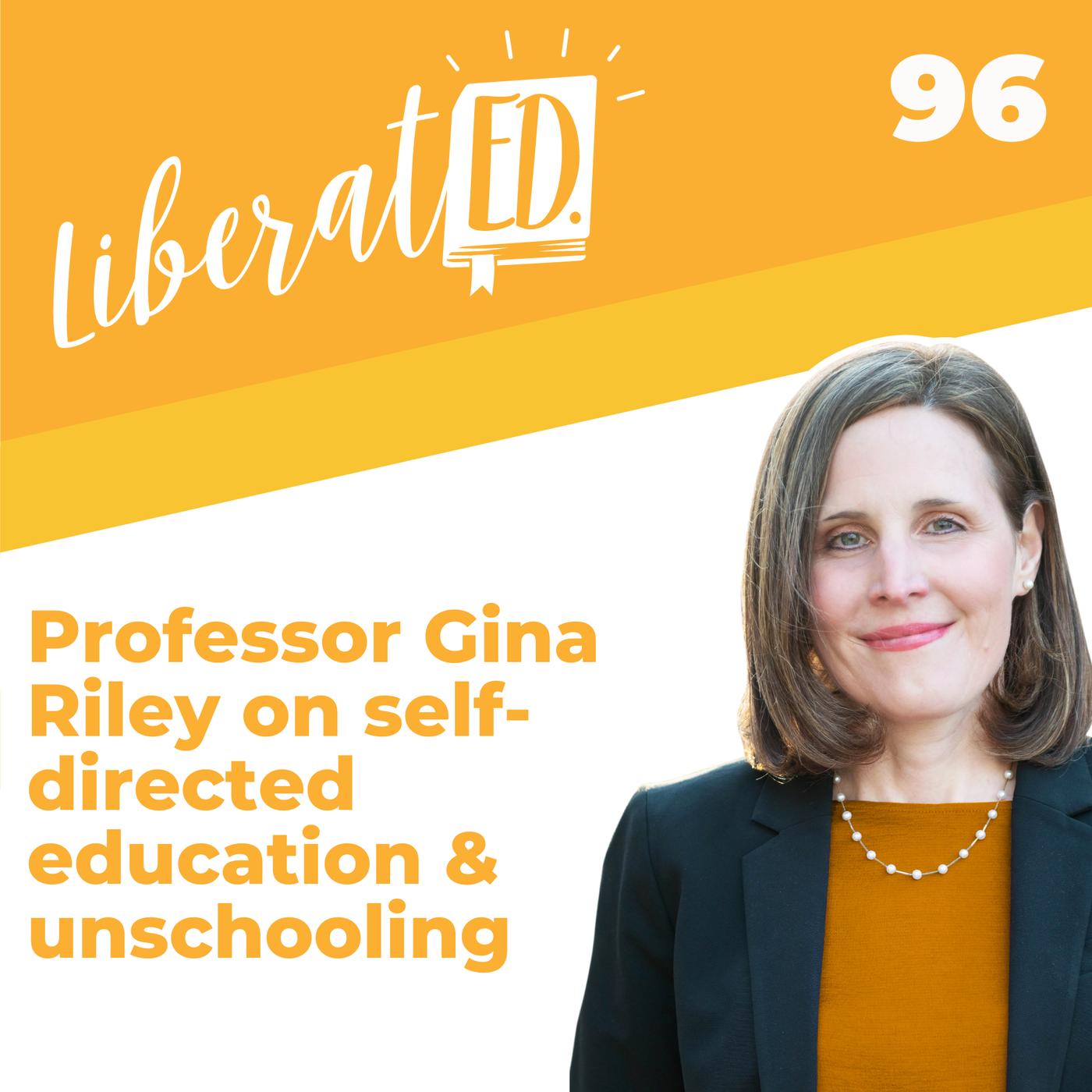 Professor Gina Riley on self-directed education & unschooling | Listen ...