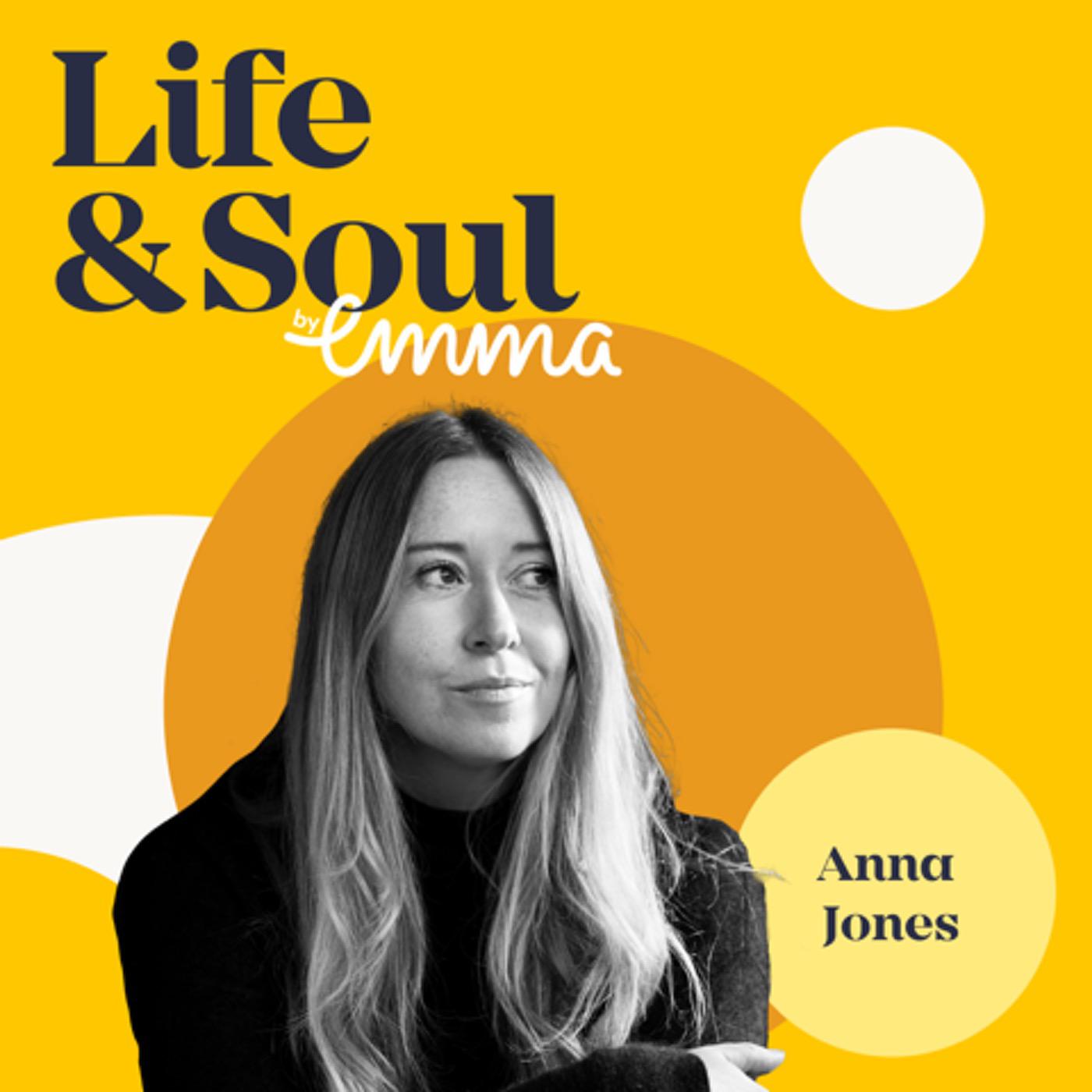 Anna Jones - Life and Soul by Emma Forbes (podcast) | Listen Notes