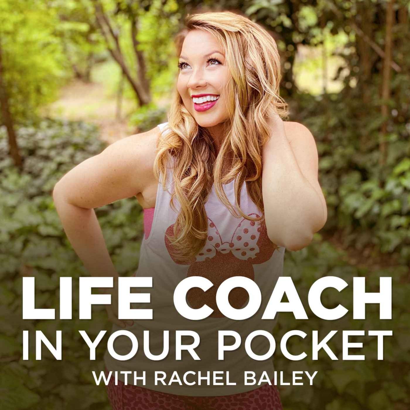 Life Coach In Your Pocket (podcast) - Rachel Bailey | Listen Notes
