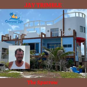 Jay Trimble's Sparrow - Life in Paradise on a Shoestring (podcast ...