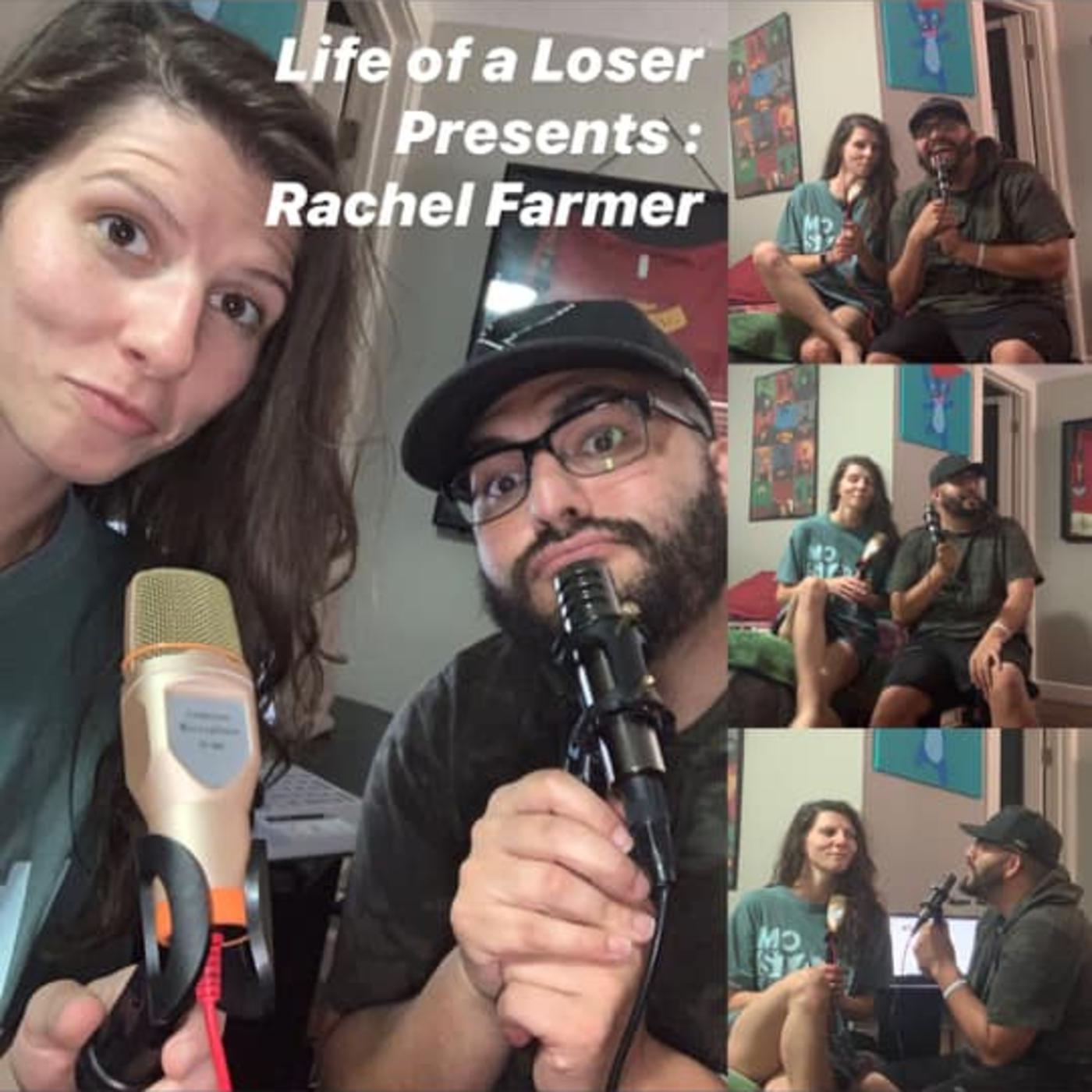 Rachel Farmer!!! - Life of a Loser Presents: (podcast) | Listen Notes