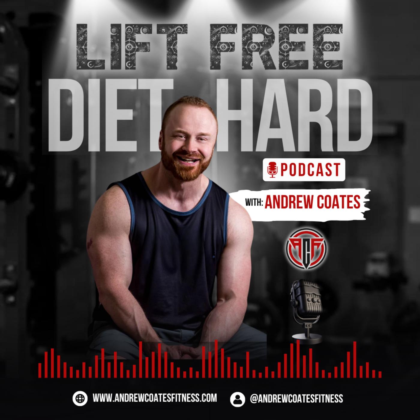 Lift Free And Diet Hard with Andrew Coates (podcast) - Andrew Coates ...