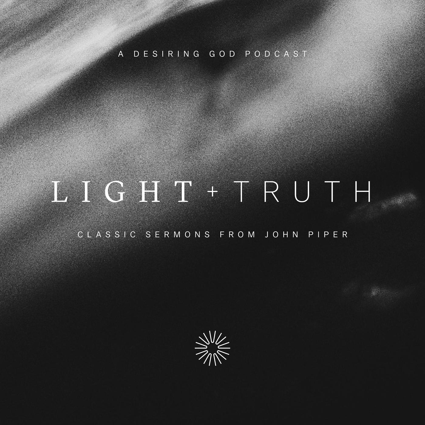 Why God Seeks Your Joy - Light + Truth (podcast) | Listen Notes