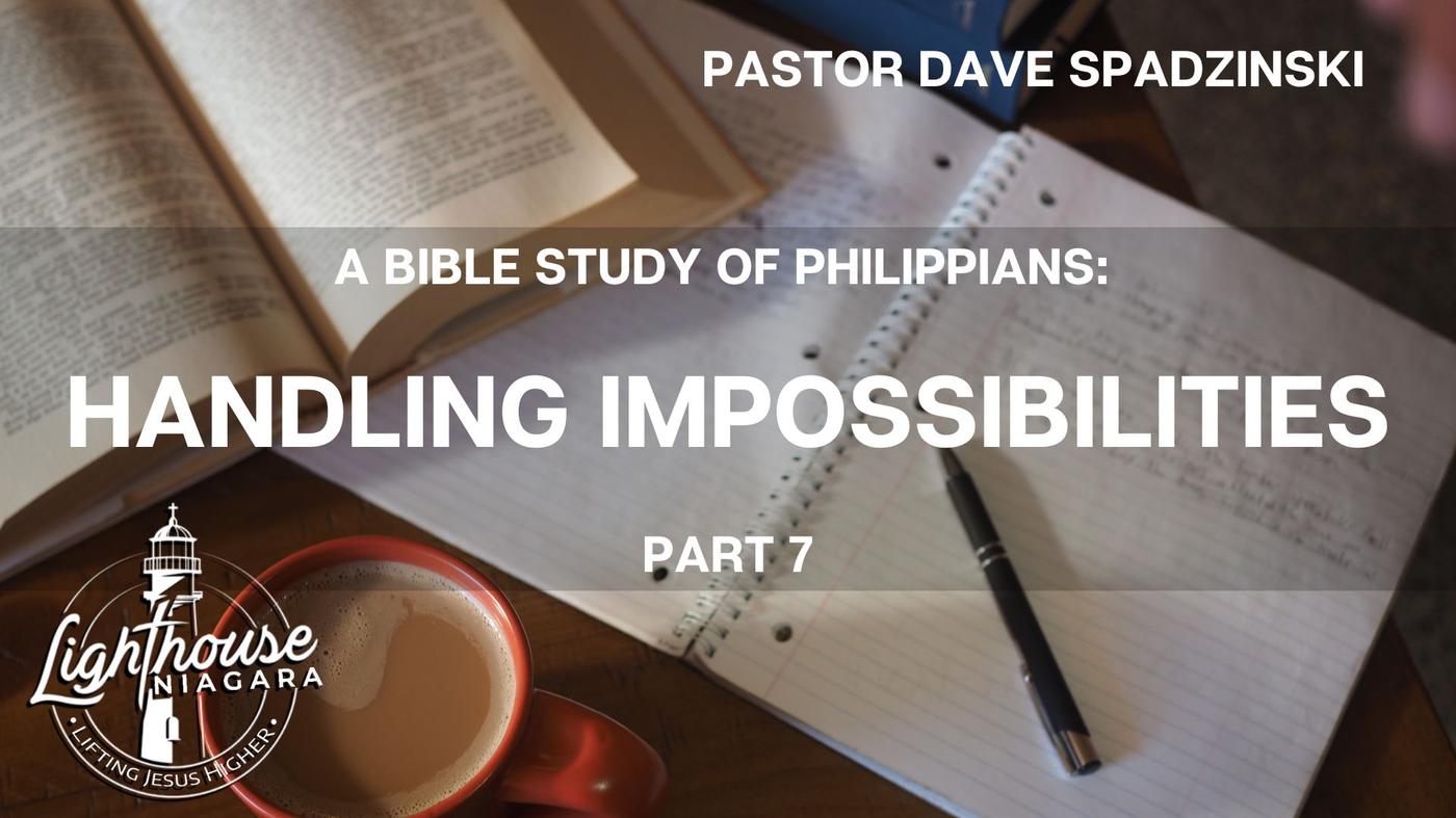 A Bible Study Of Philippians: Handling Impossibilities - Pastor Dave ...