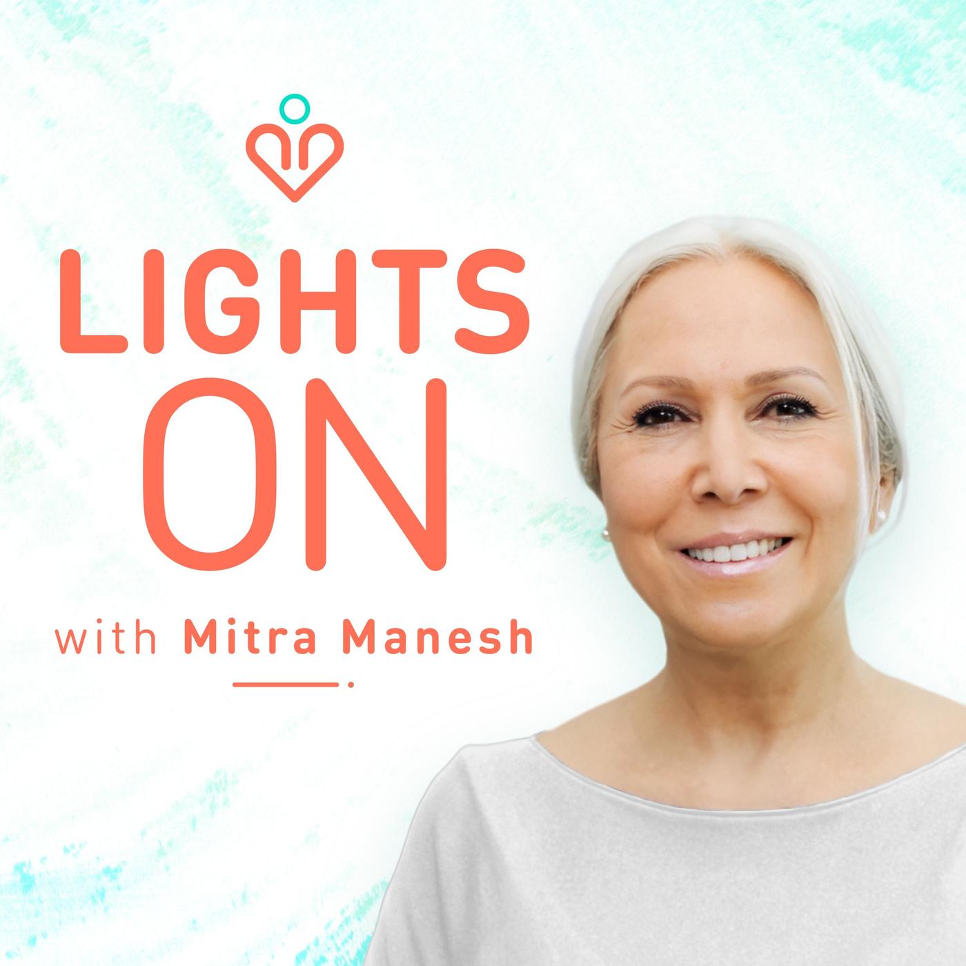 Lights On with Mitra Manesh (podcast) - Mitra Manesh, Lights On ...