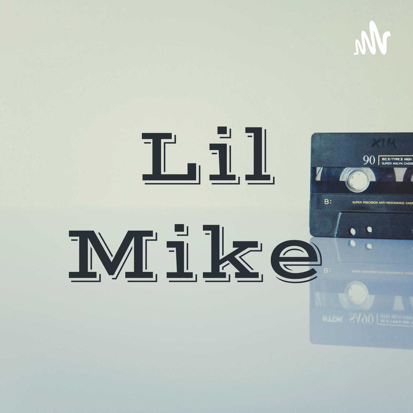 Lil Mike (podcast) - Mikey | Listen Notes