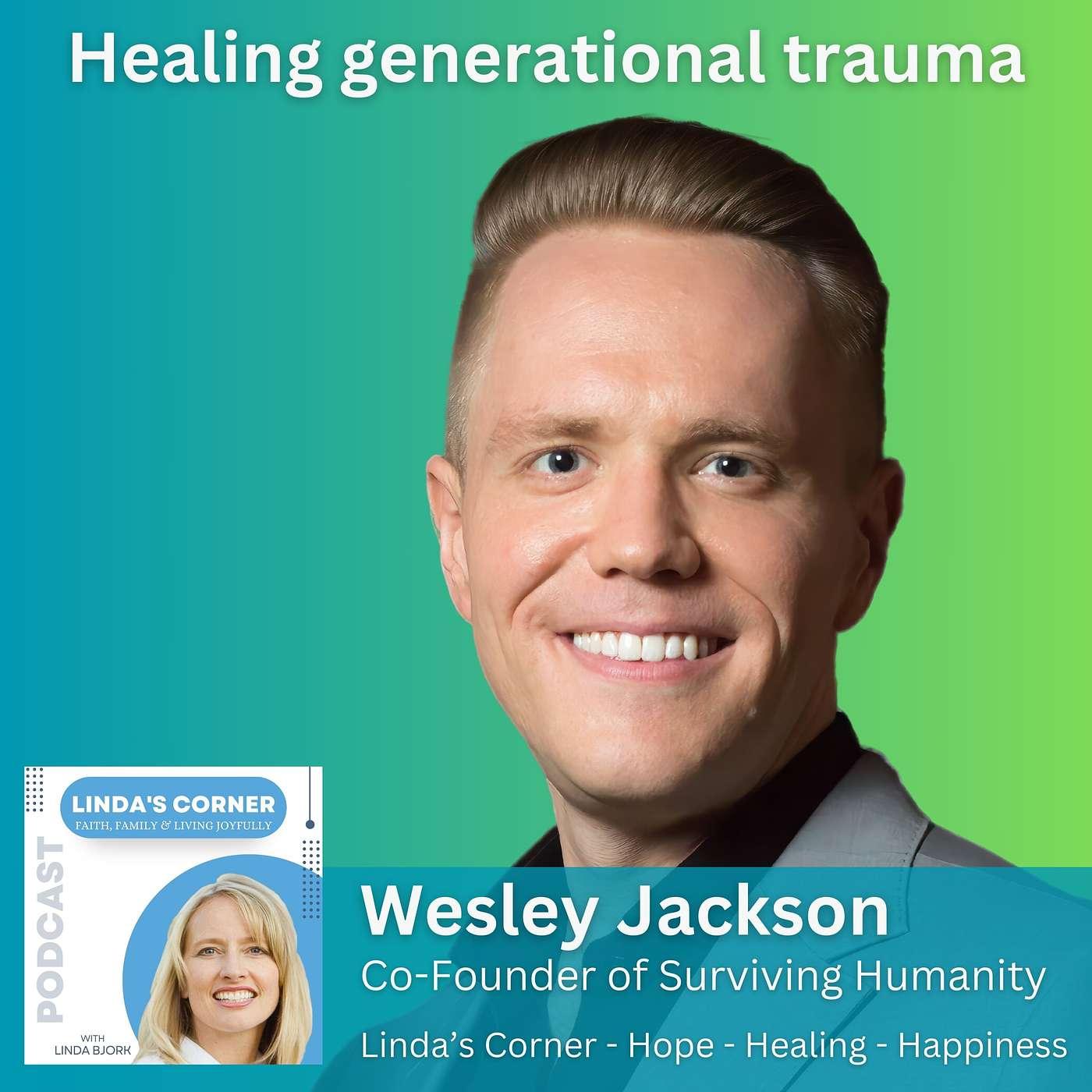 Healing generational trauma and abuse - Wesley Jackson (self awareness ...
