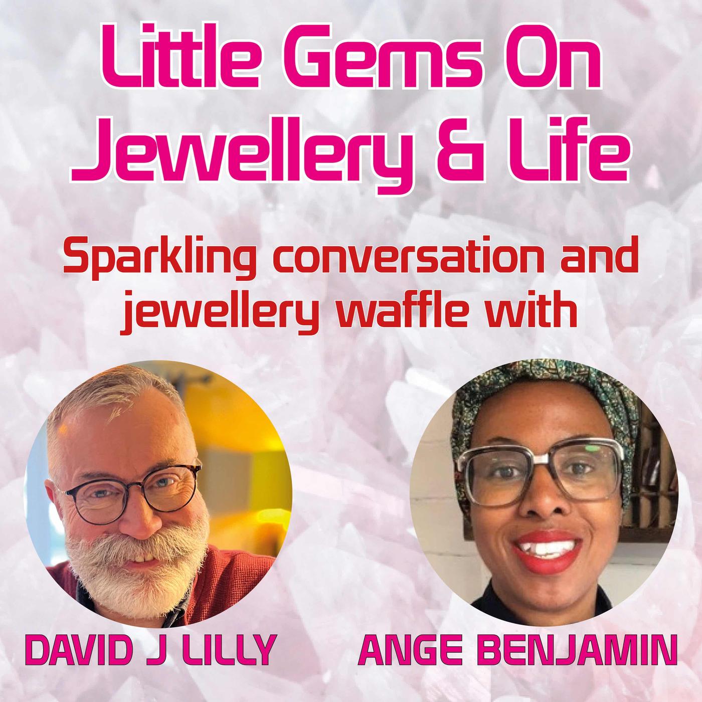 Little Gems on Jewellery and Life (podcast) - David Lilly | Listen Notes