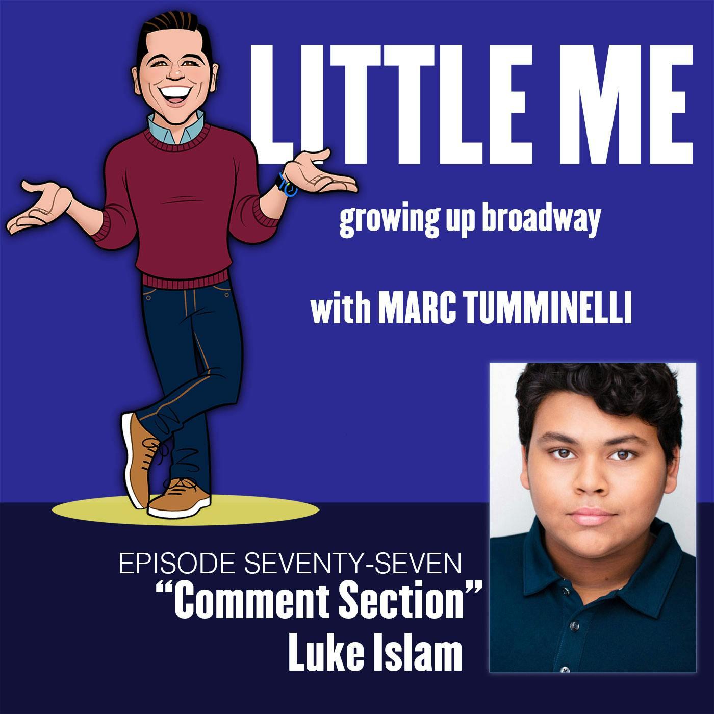EP77 - Luke Islam - Comment Section - LITTLE ME: Growing Up Broadway ...