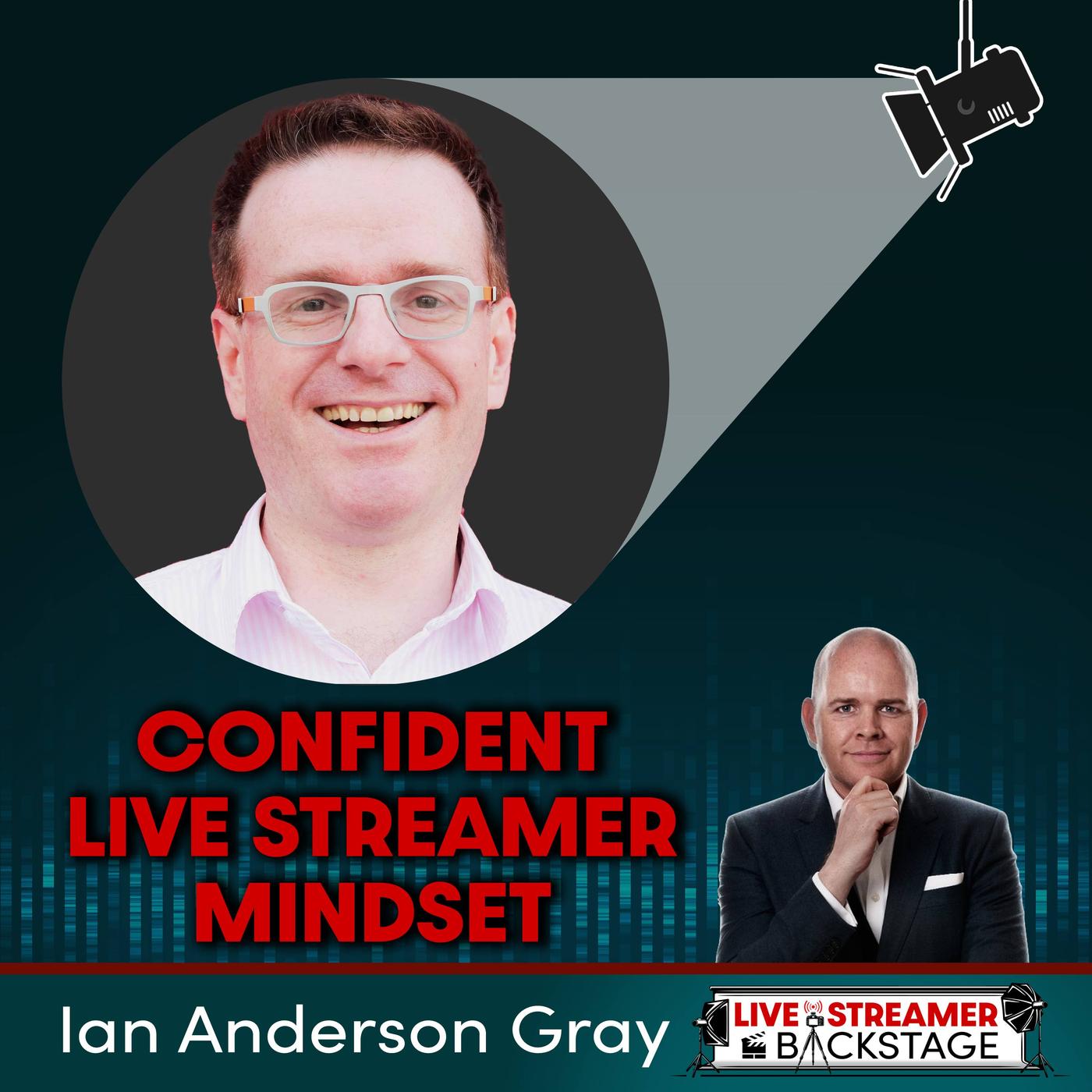 Ian Anderson Gray - Confident Live Streamer Mindset | Listen Notes