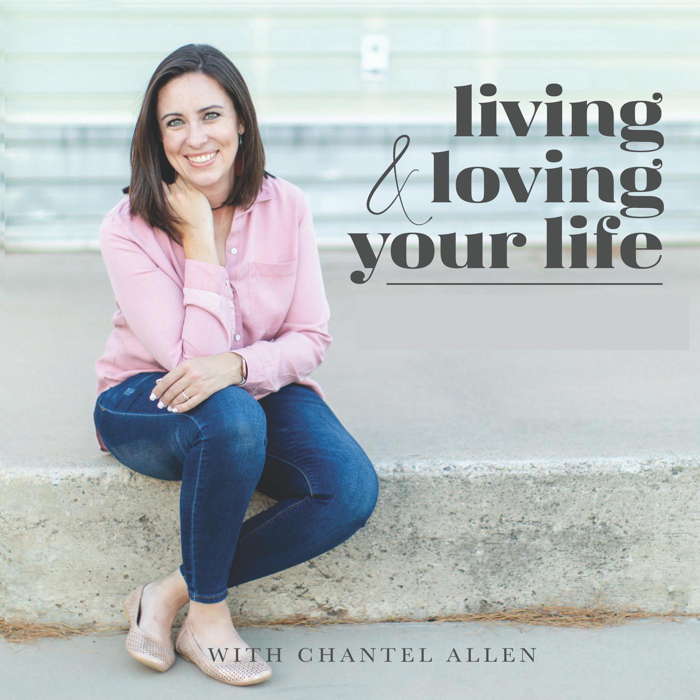Living and Loving Your Life with Chantel Allen (podcast) - Chantel ...
